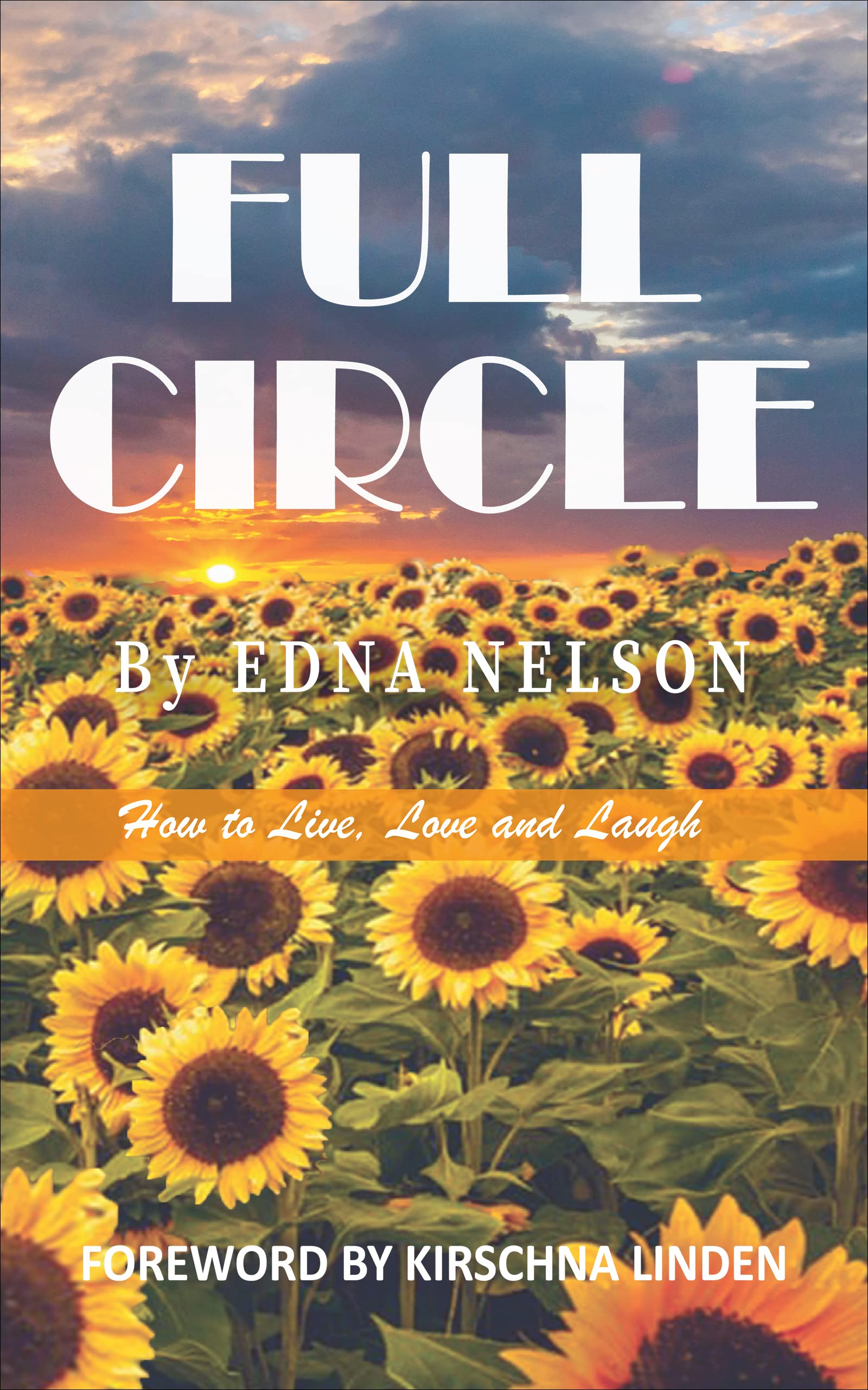 Full Circle: How to Live, Love and Laugh by Edna Nelson | Goodreads