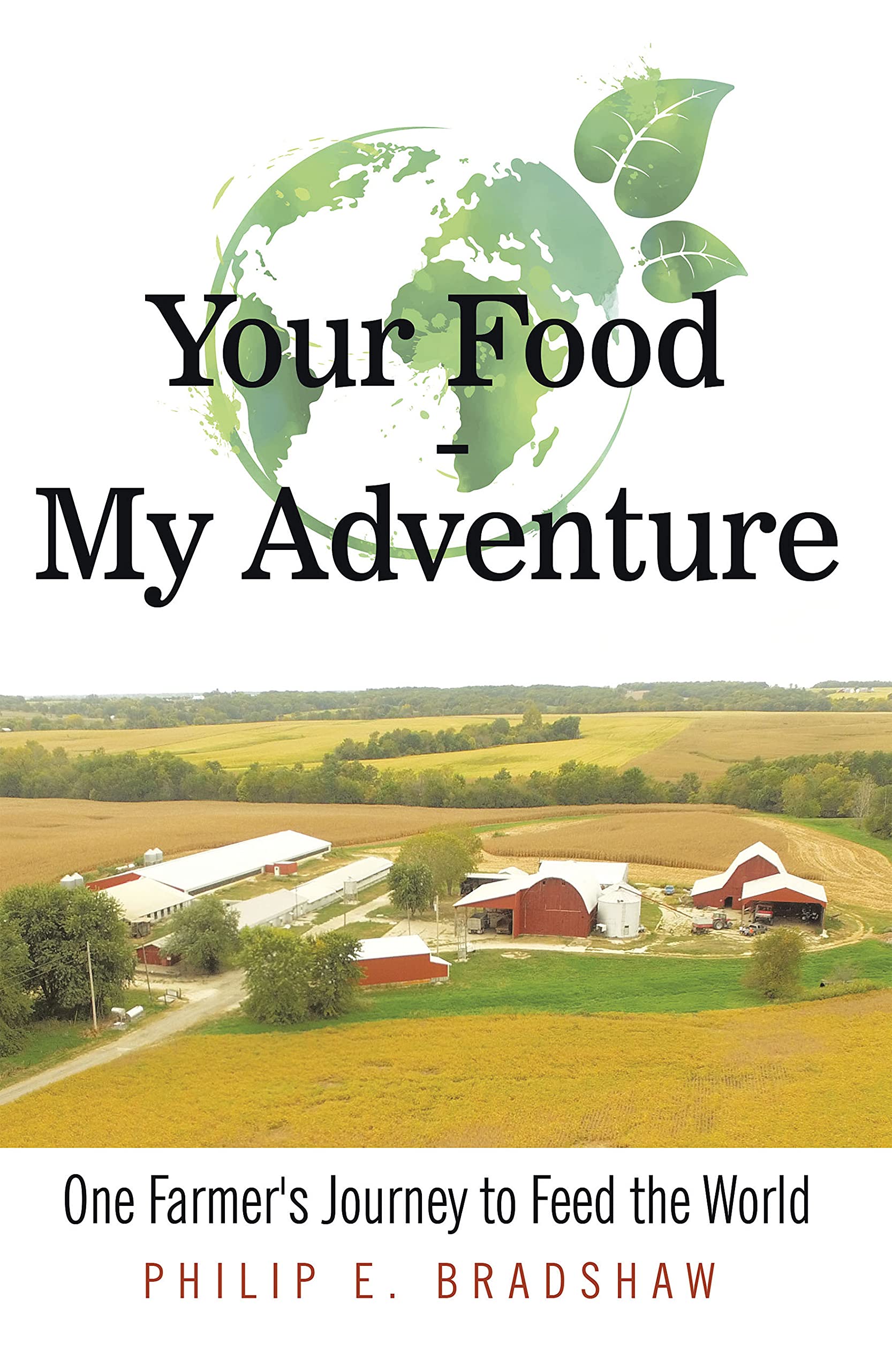 Your Food - My Adventure: One Farmer's Journey to Feed the World by ...