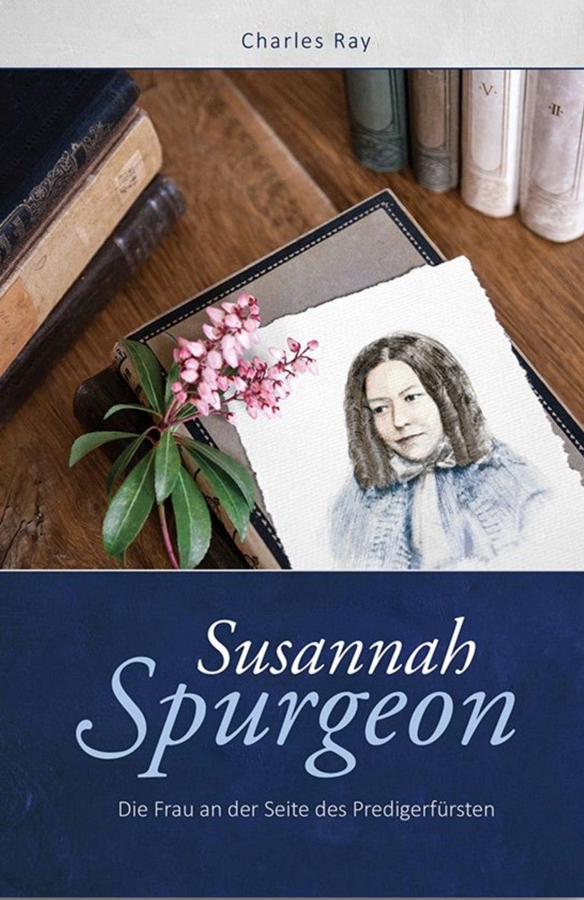 Susannah Spurgeon - Die Frau an der Seite des Predigerfürsten by Charles Ray | Goodreads