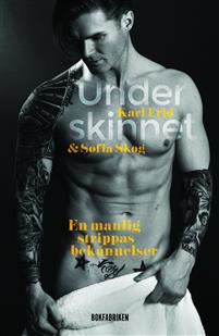 Under skinnet: En manlig strippas by Karl Frid | Goodreads