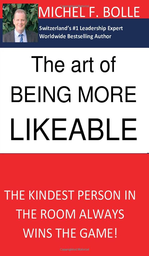 The Art of Being More Likeable: The kindest person in the room always ...