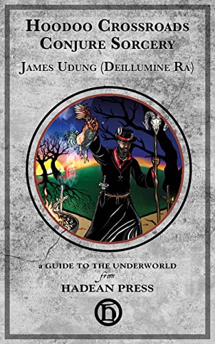 Hoodoo Crossroads Conjure Sorcery by James Udung | Goodreads