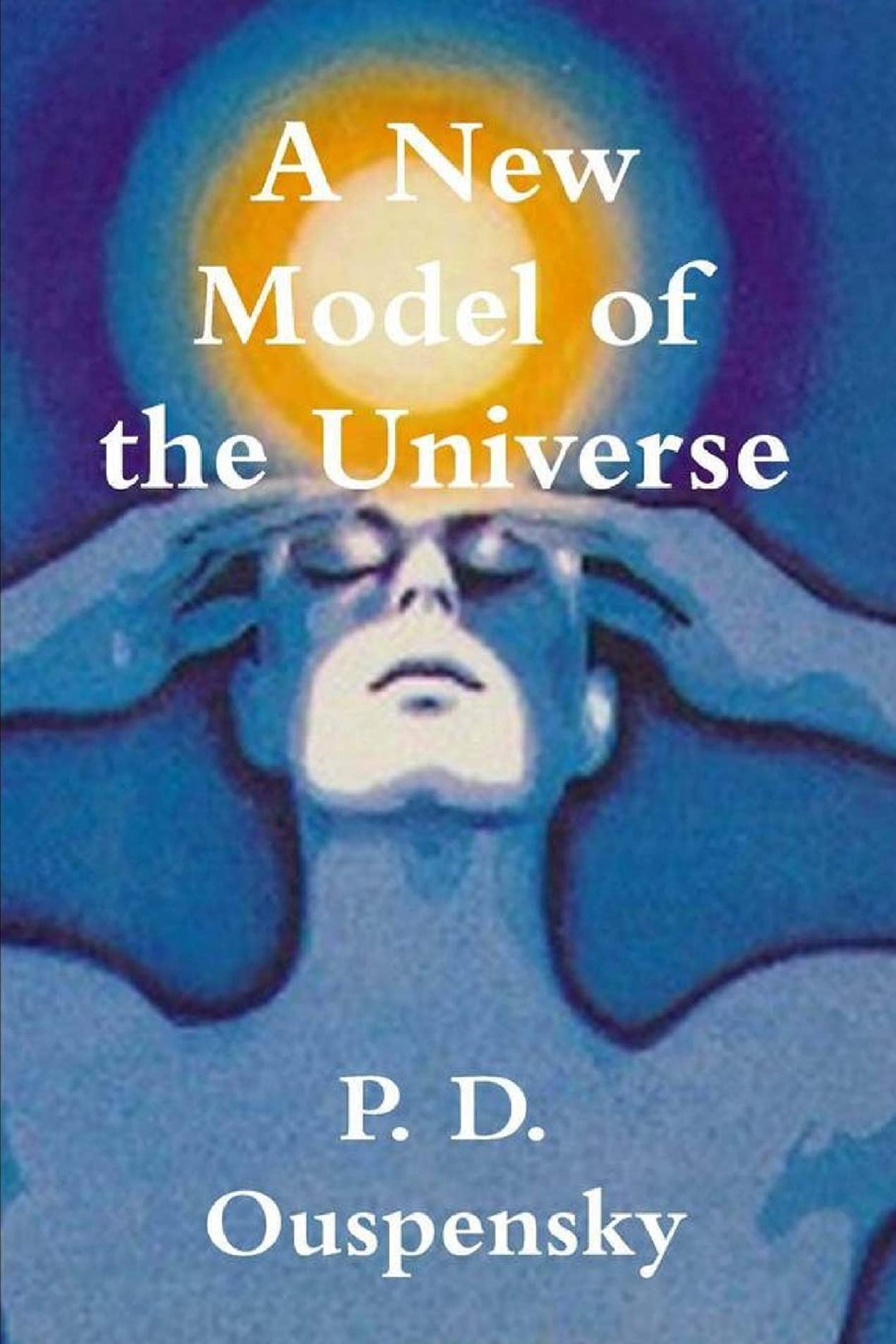 New Model of the Universe illustrated by p.d.ouspensky by P.D ...