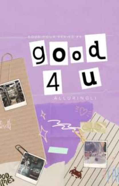 Good 4 U (Sour Hour Series, #9) by alluringli | Goodreads