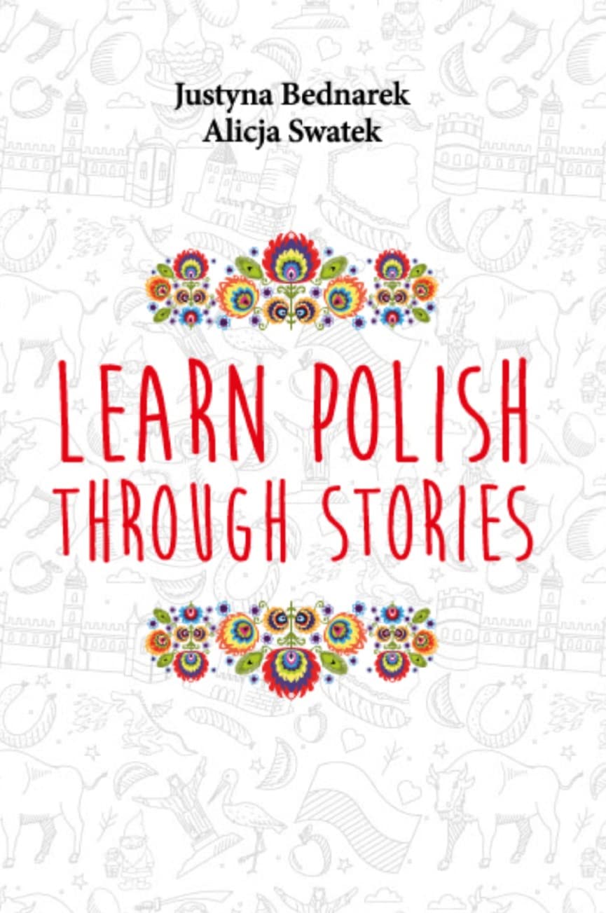 Learn Polish Through Stories: Learn real everyday Polish with this book ...