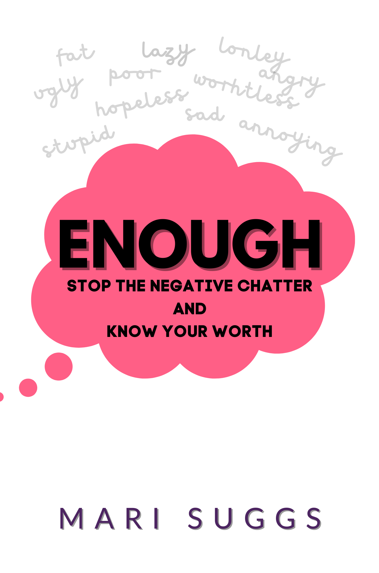 Enough: Stop the Negative Chatter and Know Your Worth by Mari Suggs ...