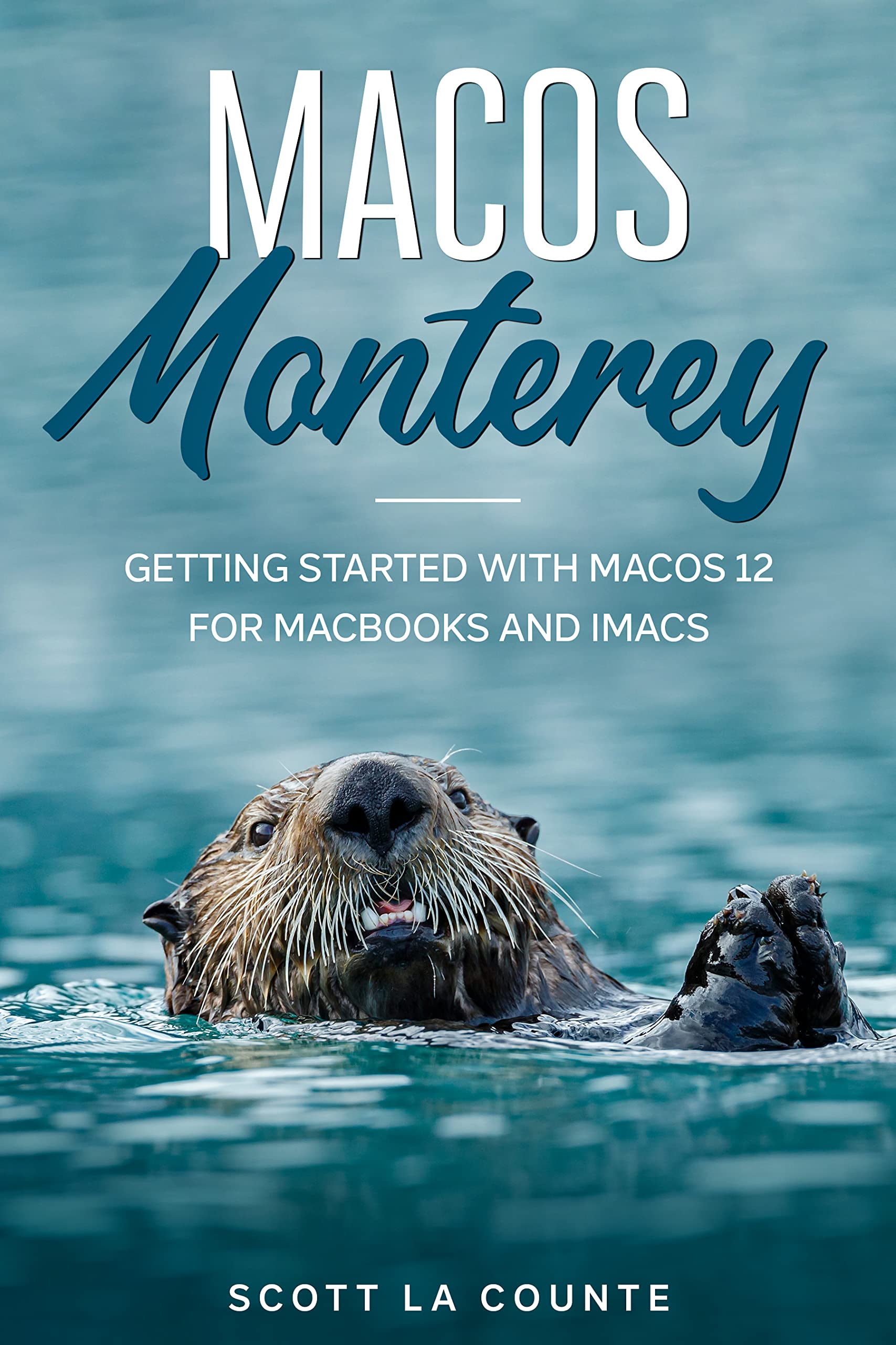 MacOS Monterey: Getting Started with MacOS 12 for MacBooks and iMacs by ...