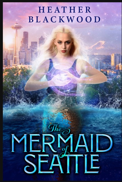 The Mermaid of Seattle by Heather Blackwood | Goodreads