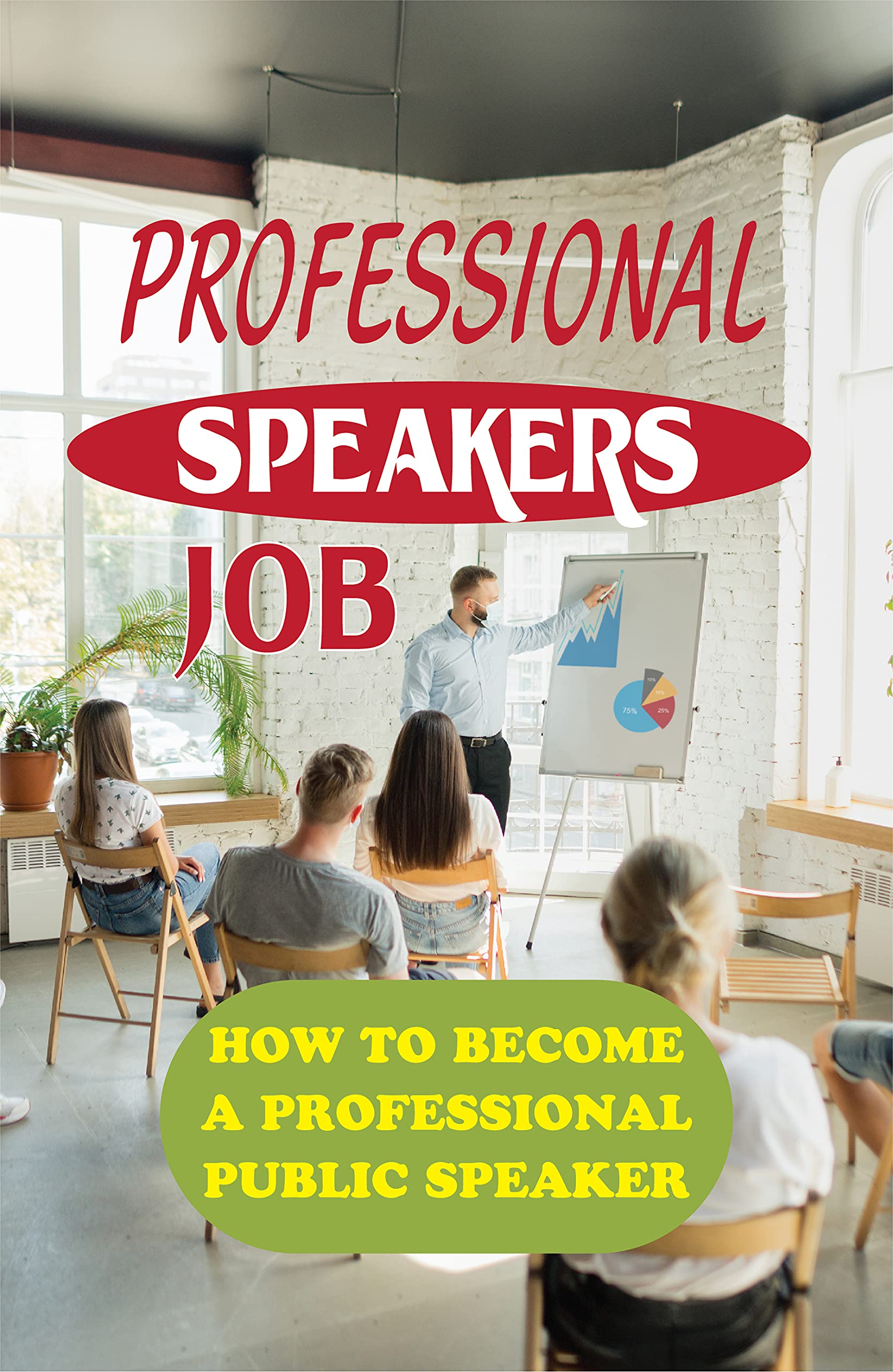 Professional Speakers Job: How To Become A Professional Public Speaker ...