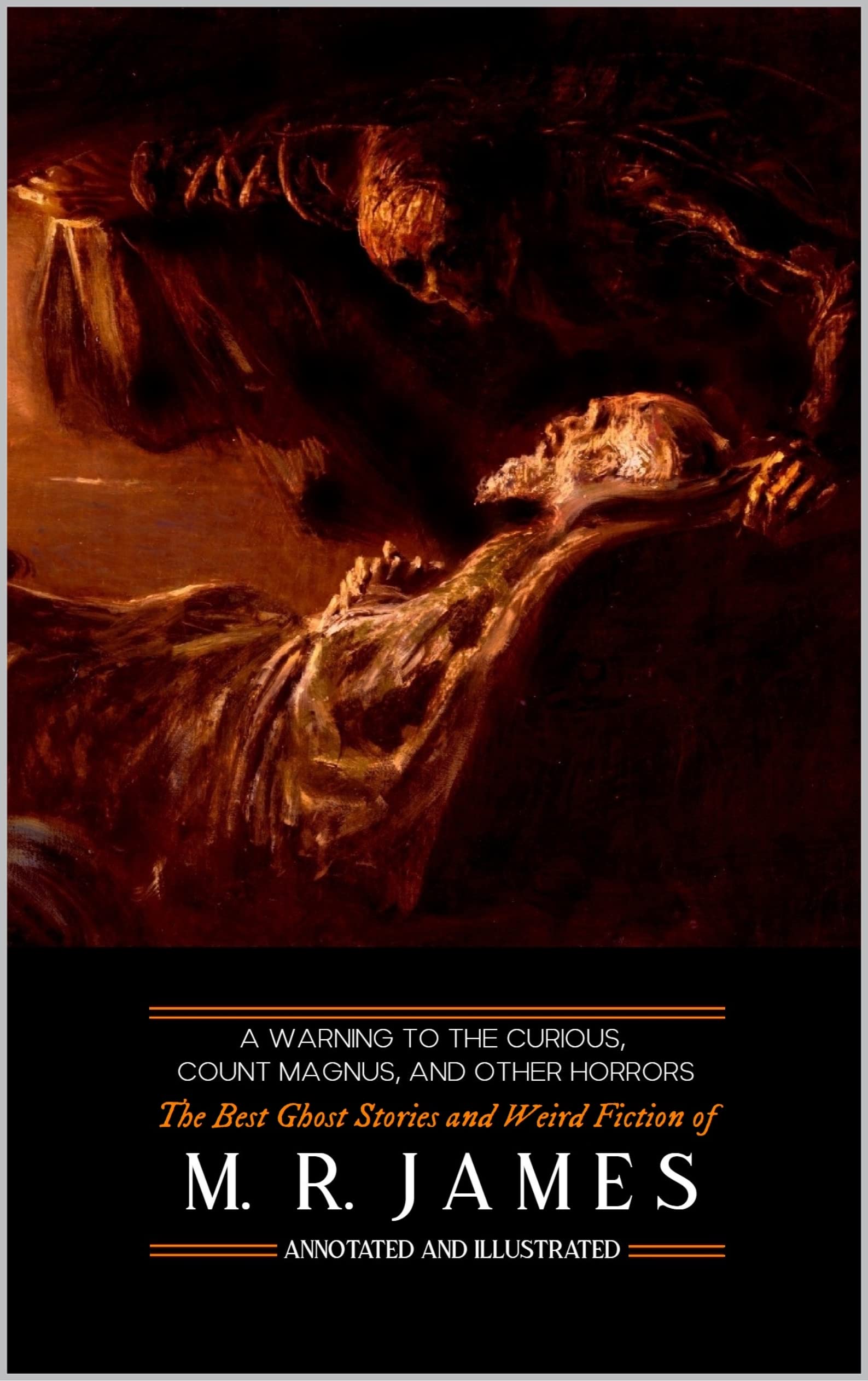 A Warning to the Curious, Count Magnus, and Other Horrors: The Best Ghost Stories and Weird ...