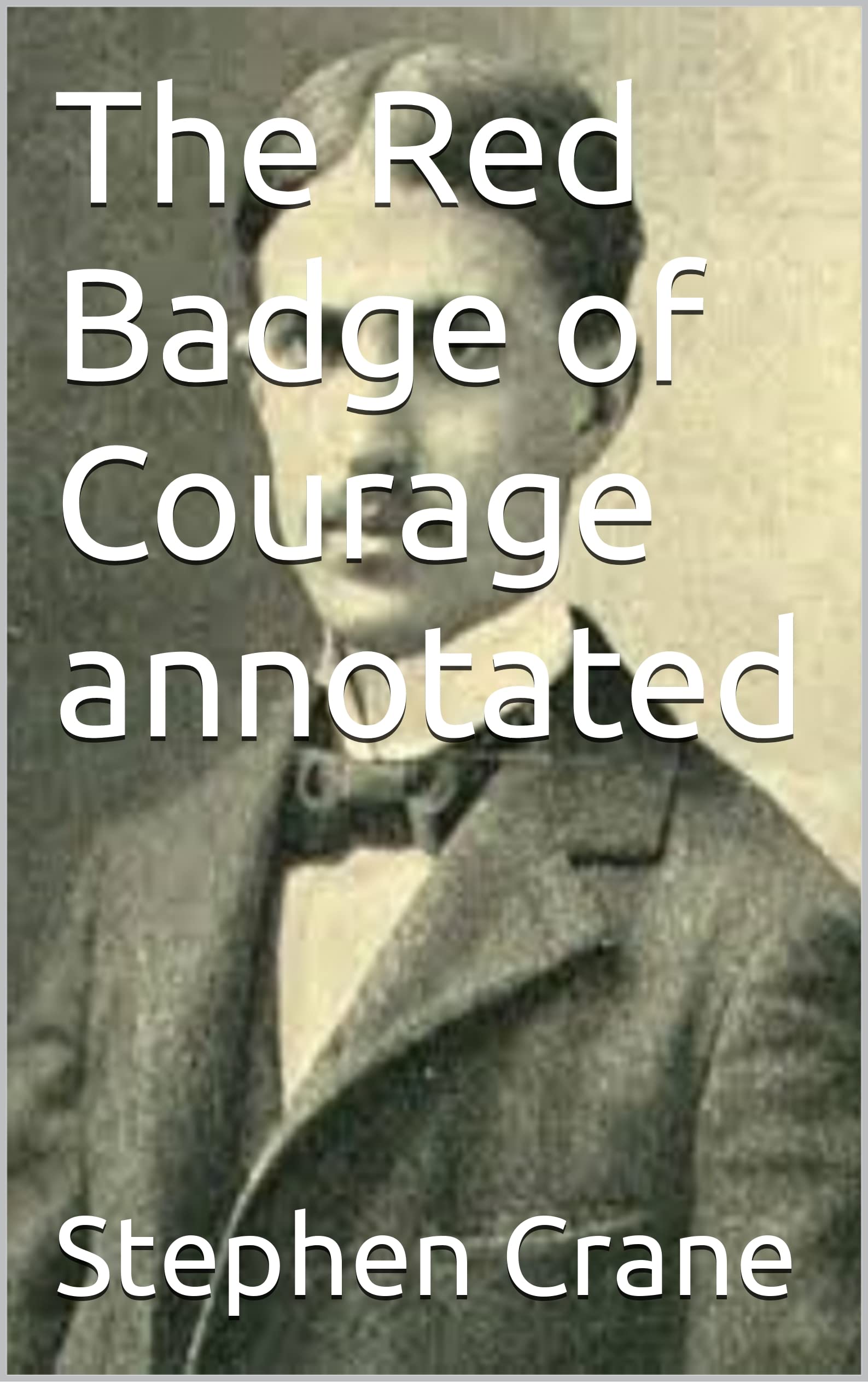 The Red Badge of Courage annotated by Stephen Crane | Goodreads
