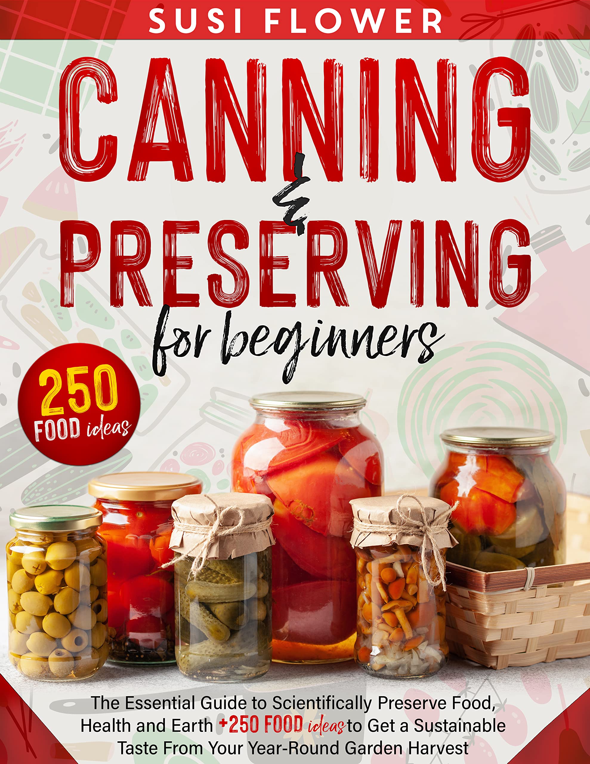 CANNING AND PRESERVING FOR BEGINNERS: Discover How to Preserve Food ...