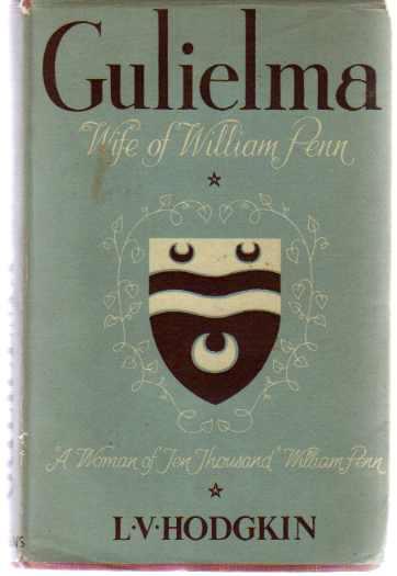 Gulielma: Wife of William Penn by L.V. Hodgkin | Goodreads