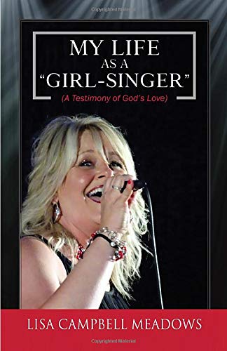 My Life As A "Girl-Singer": by Lisa Campbell Meadows | Goodreads