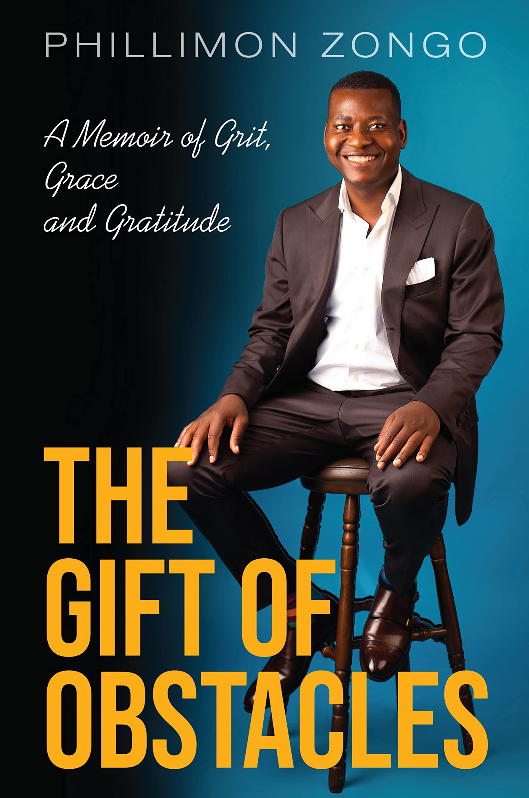 The Gift of Obstacles: A Memoir of Grit, Grace and Gratitude by ...