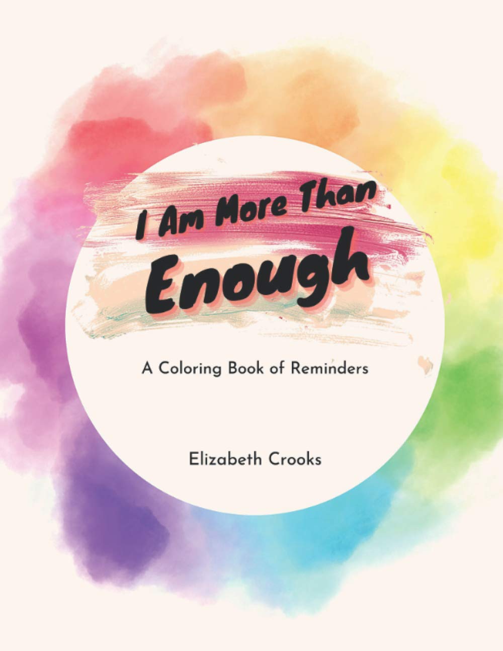 I Am More Than Enough: A Coloring Book of Reminders by Elizabeth Crooks ...