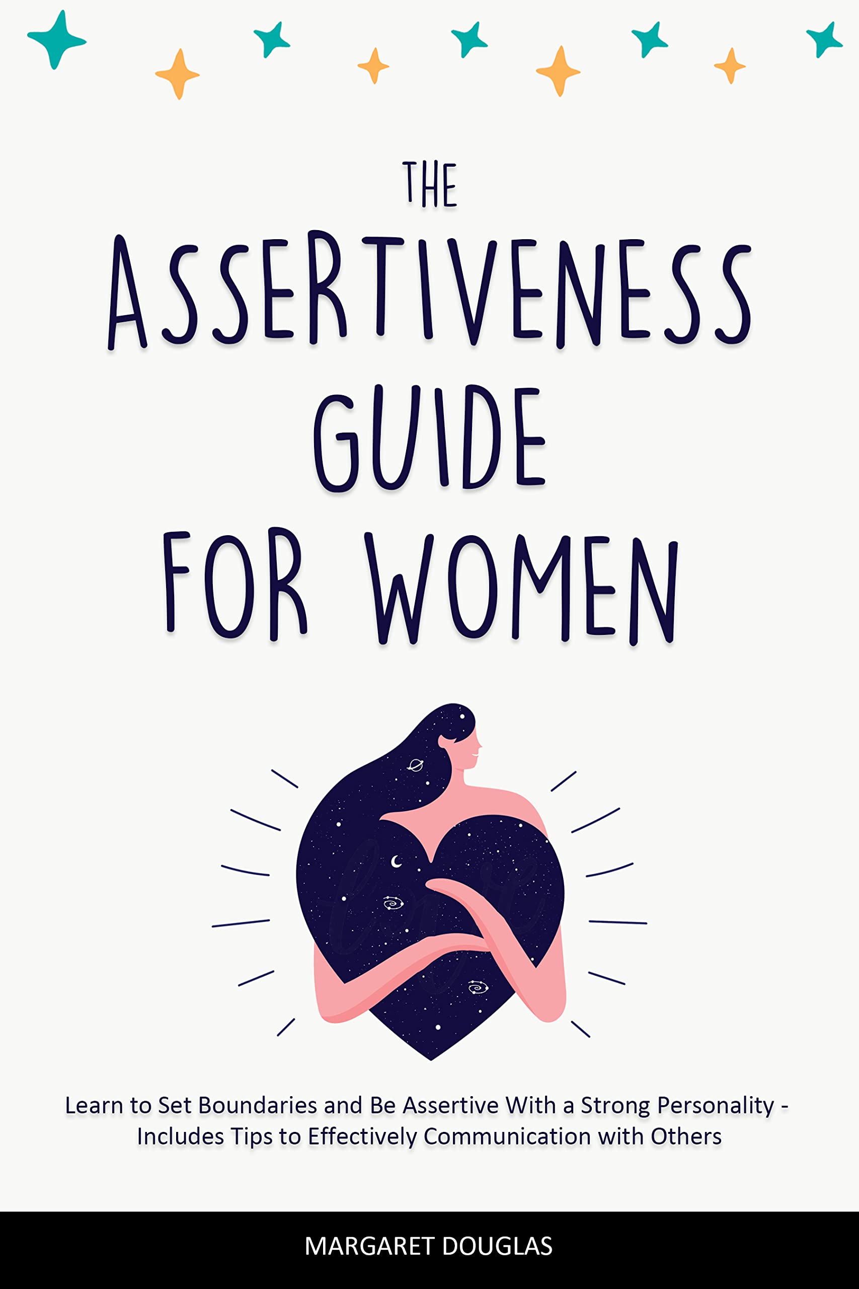 The Assertiveness Guide for Women: Learn to Set Boundaries and Be ...