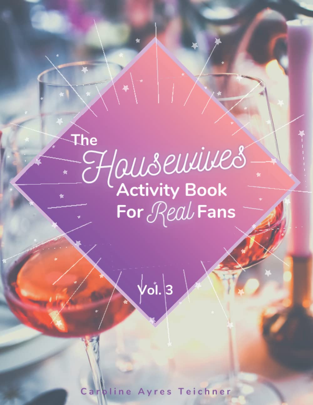 The Housewives Activity Book for Real Fans: Vol. 3 by Caroline Ayres ...