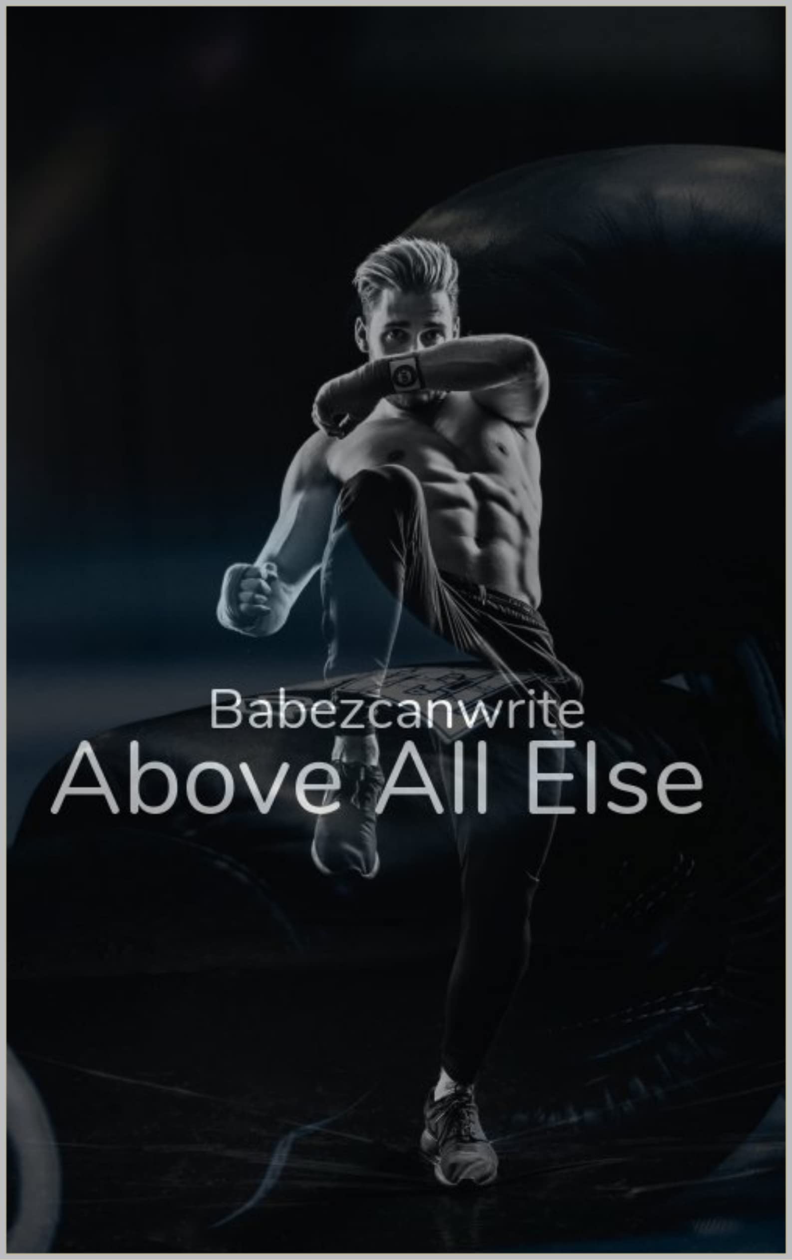Above All Else : Book 2 in the Underground Series by Babezcanwrite ...