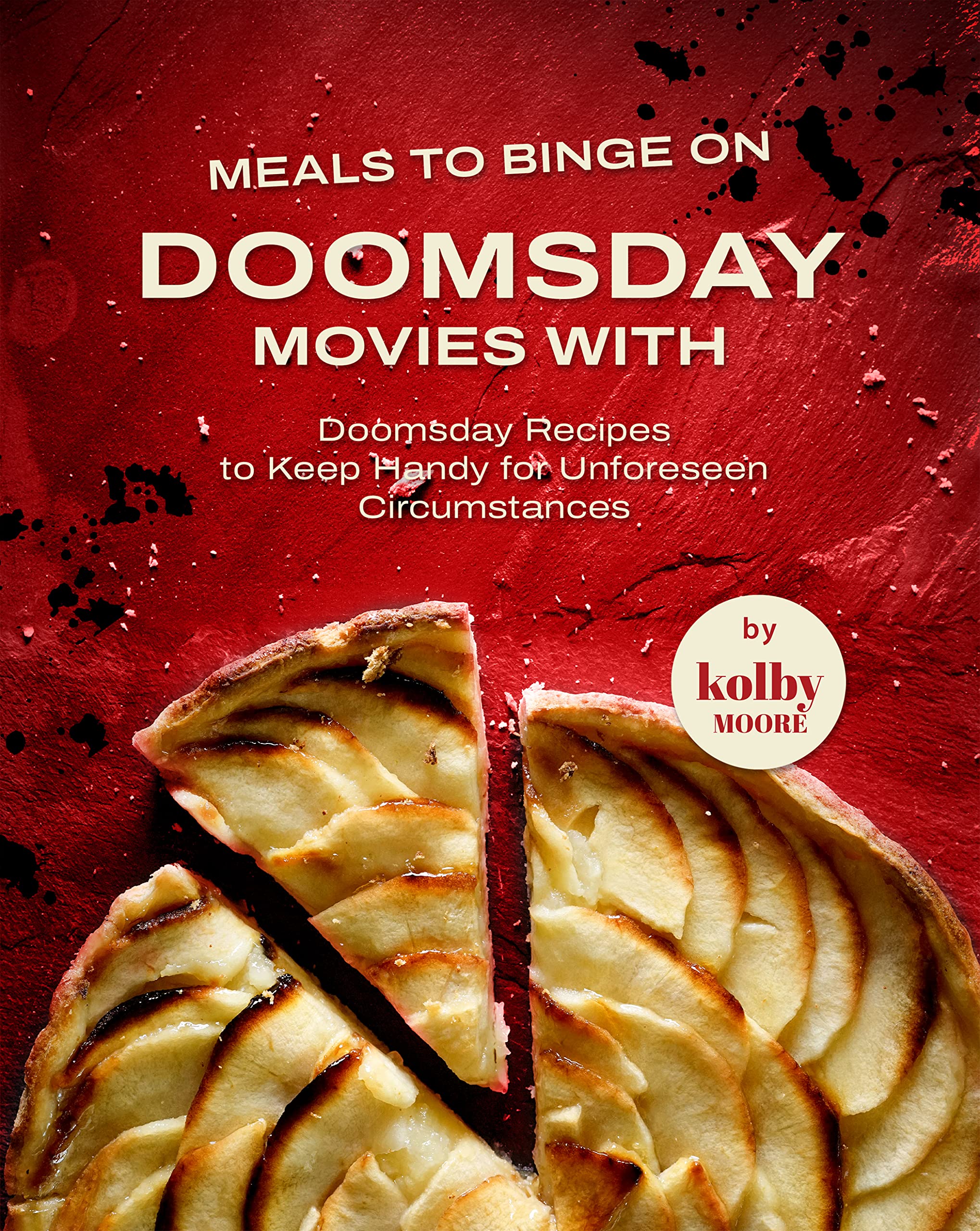 Meals to Binge on Doomsday Movies with: Doomsday Recipes to Keep Handy ...