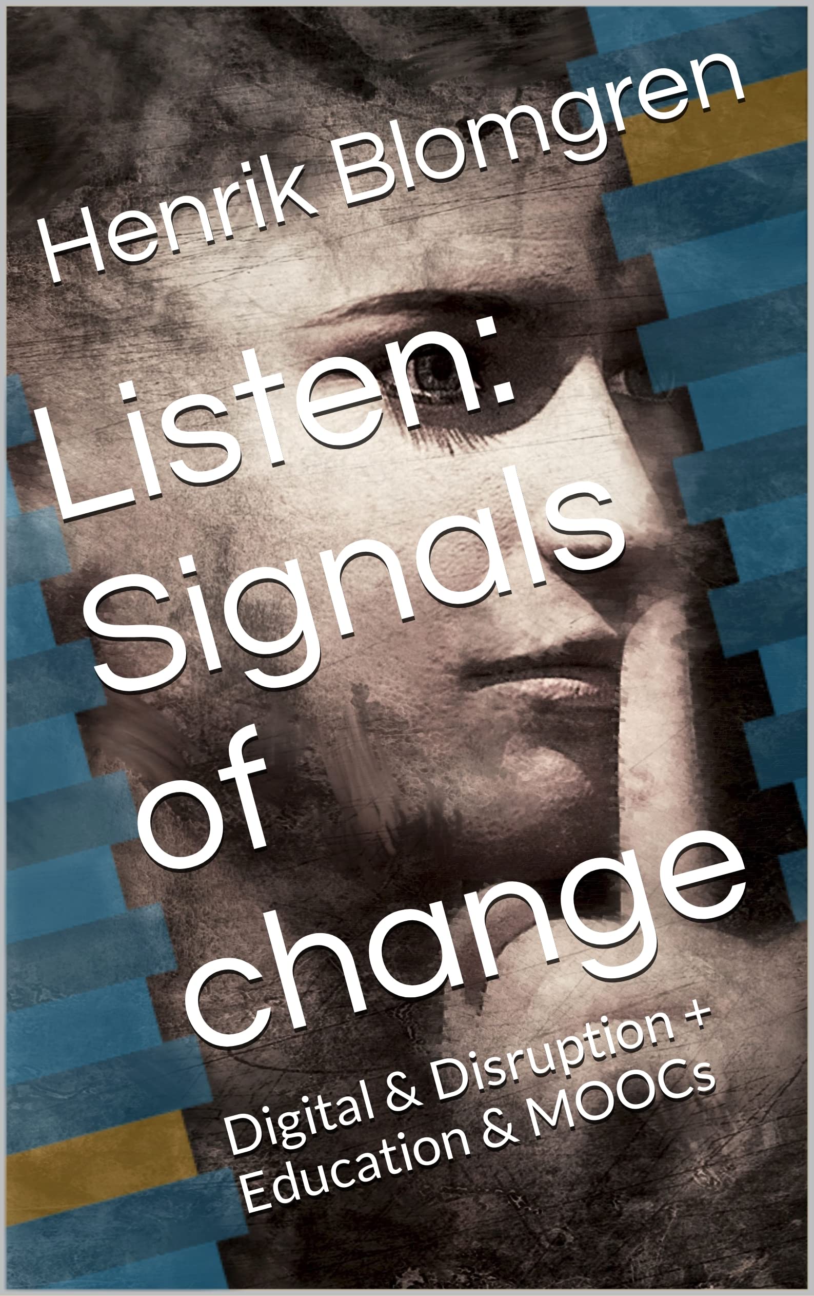 Listen: Signals of change: Digital & Disruption + Education & MOOCs by ...