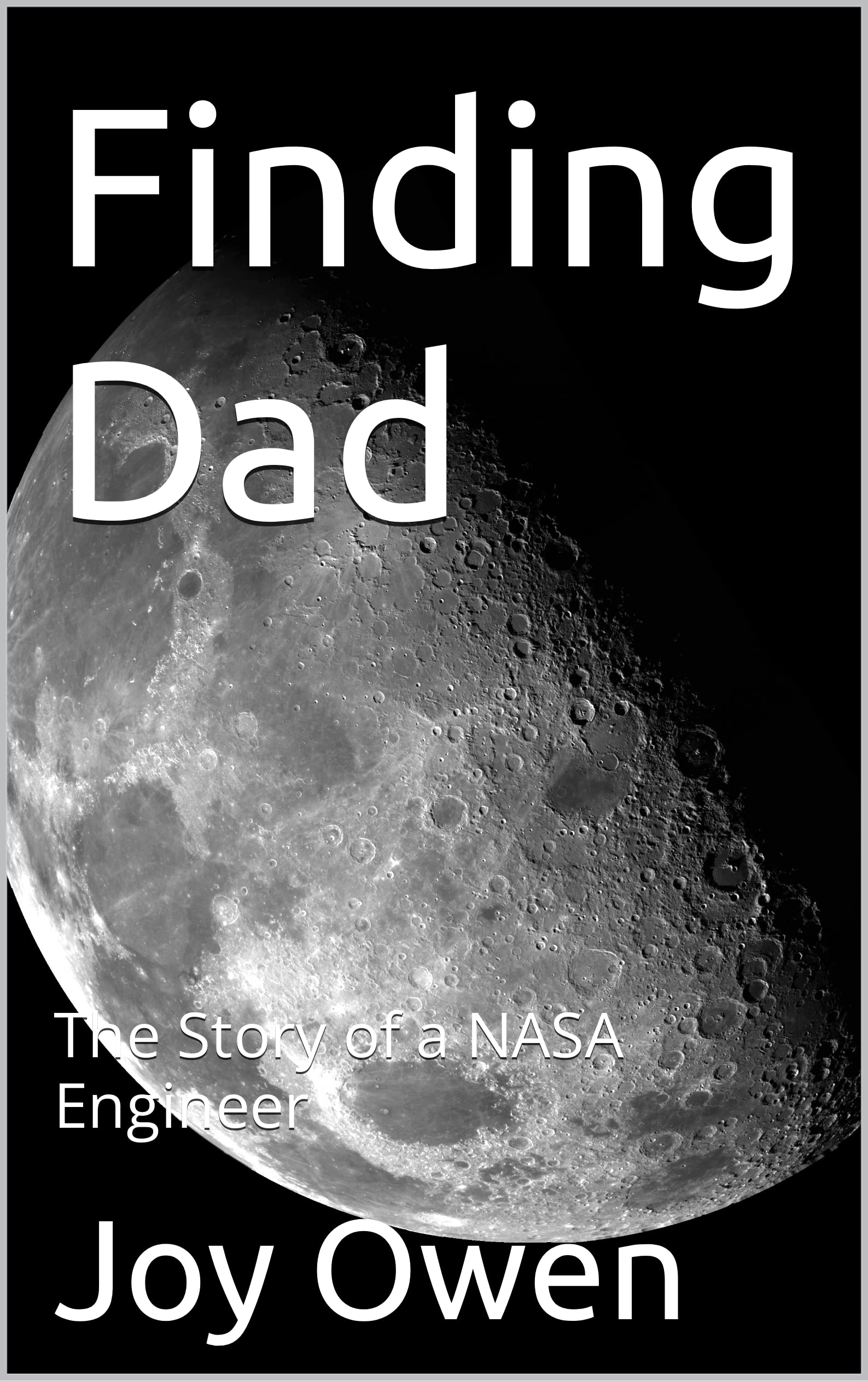 Finding Dad: The Story of a NASA Engineer by Joy Owen | Goodreads