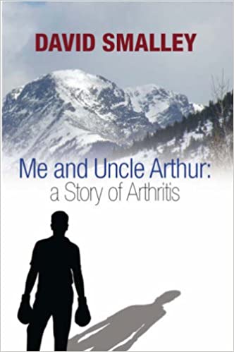 Me and Uncle Arthur: a story of arthritis by David Smalley | Goodreads