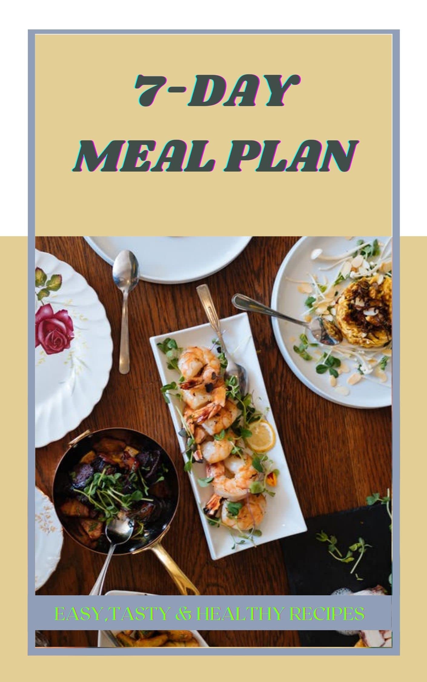 7-DAY MEAL PLAN: EASY, TASTY & HEALTHY RECIPES by Daniel Robin | Goodreads