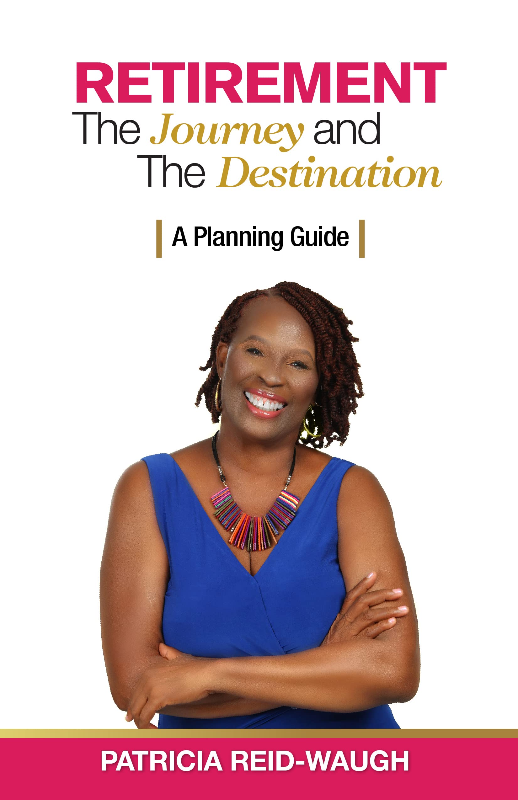 Retirement: The Journey and The Destination: A Planning Guide by ...