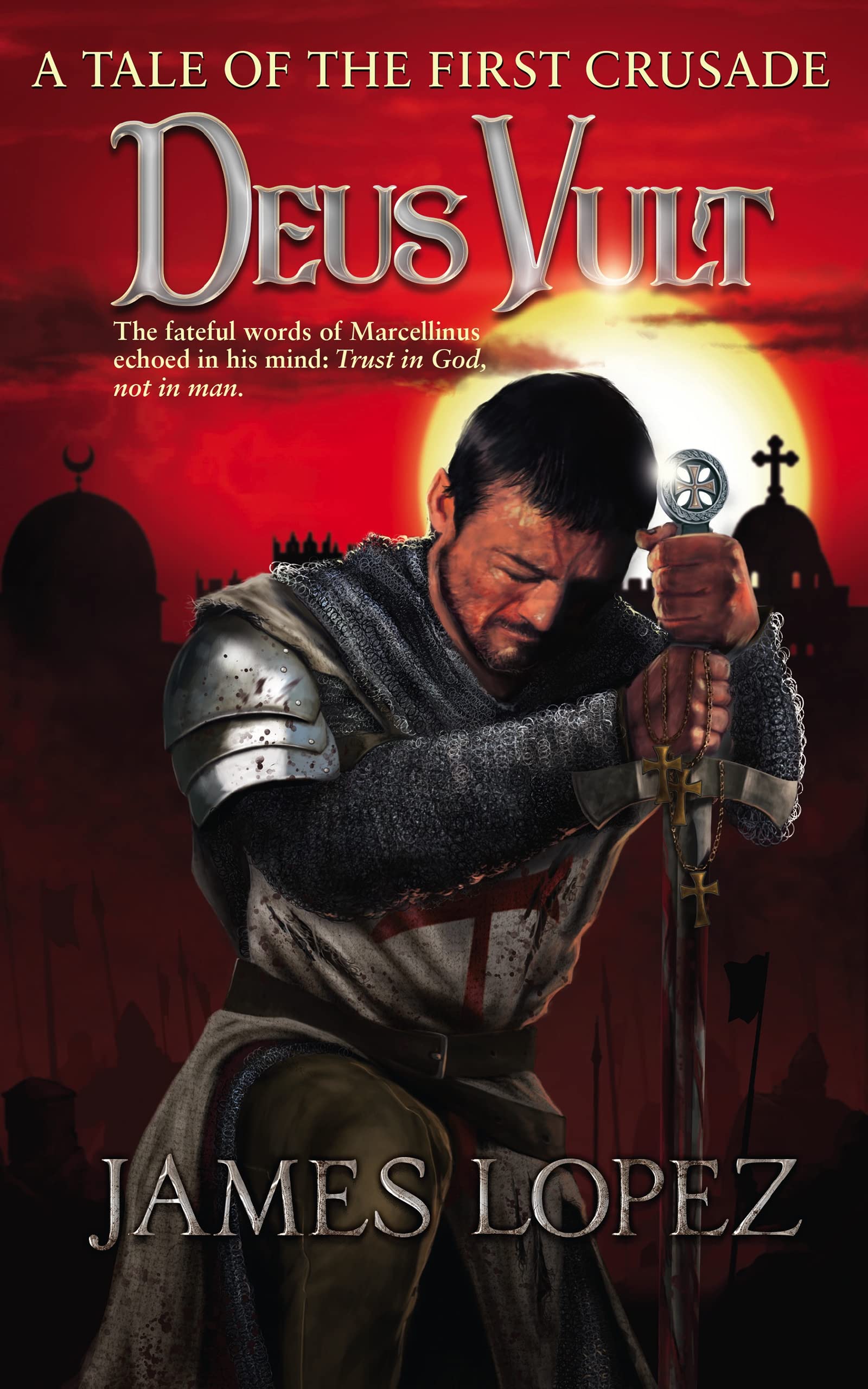 Deus Vult: A Tale of the First Crusade by James Lopez | Goodreads