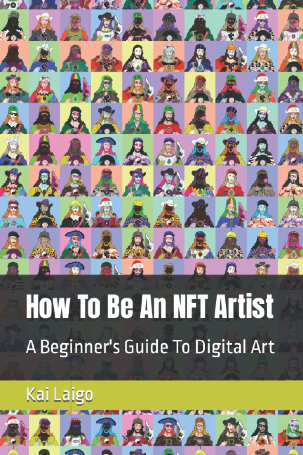 How To Be An NFT Artist: A Beginner's Guide To Digital Art by Kai Laigo ...
