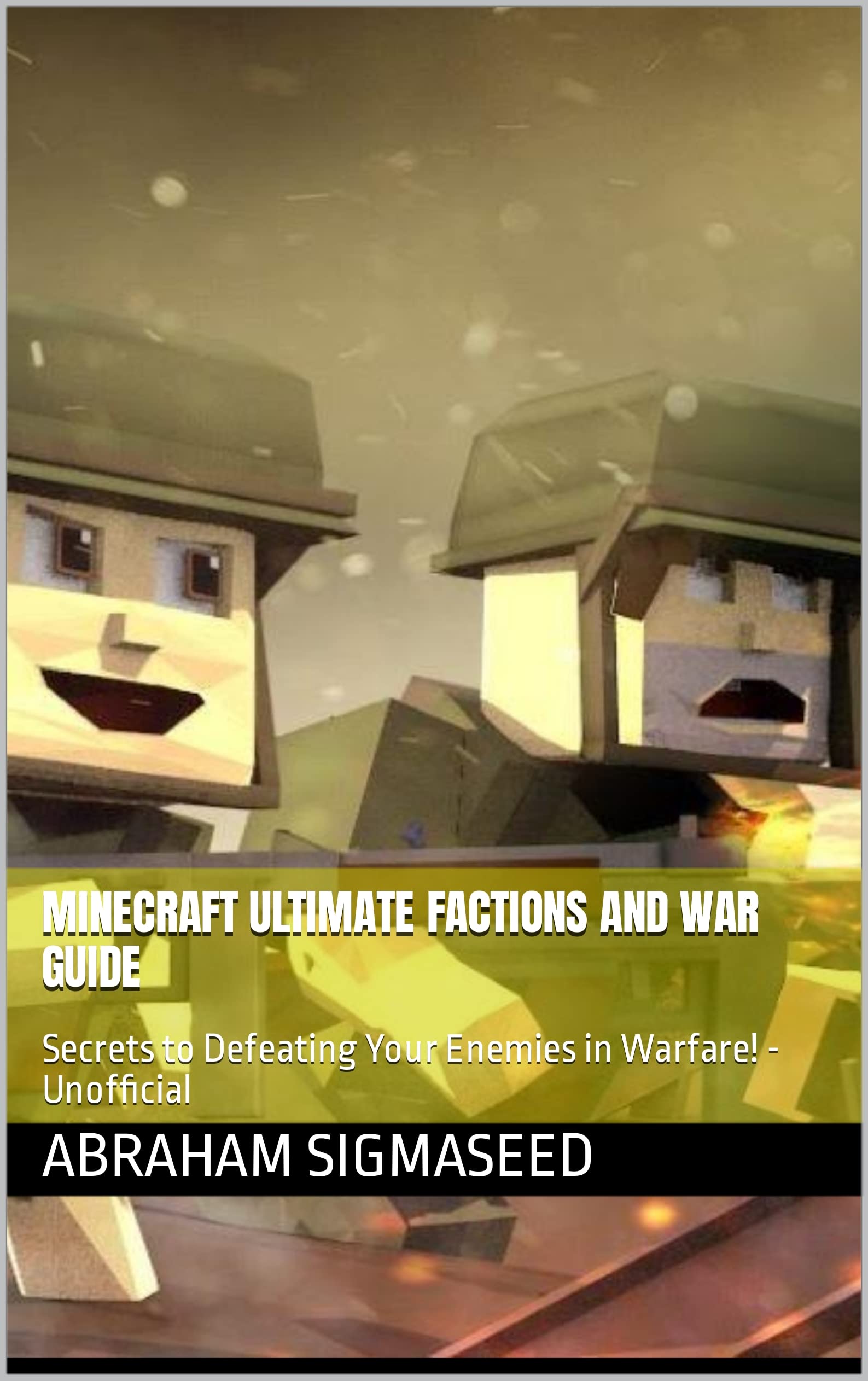 Minecraft Ultimate Factions and War Guide: Secrets to Defeating Your ...