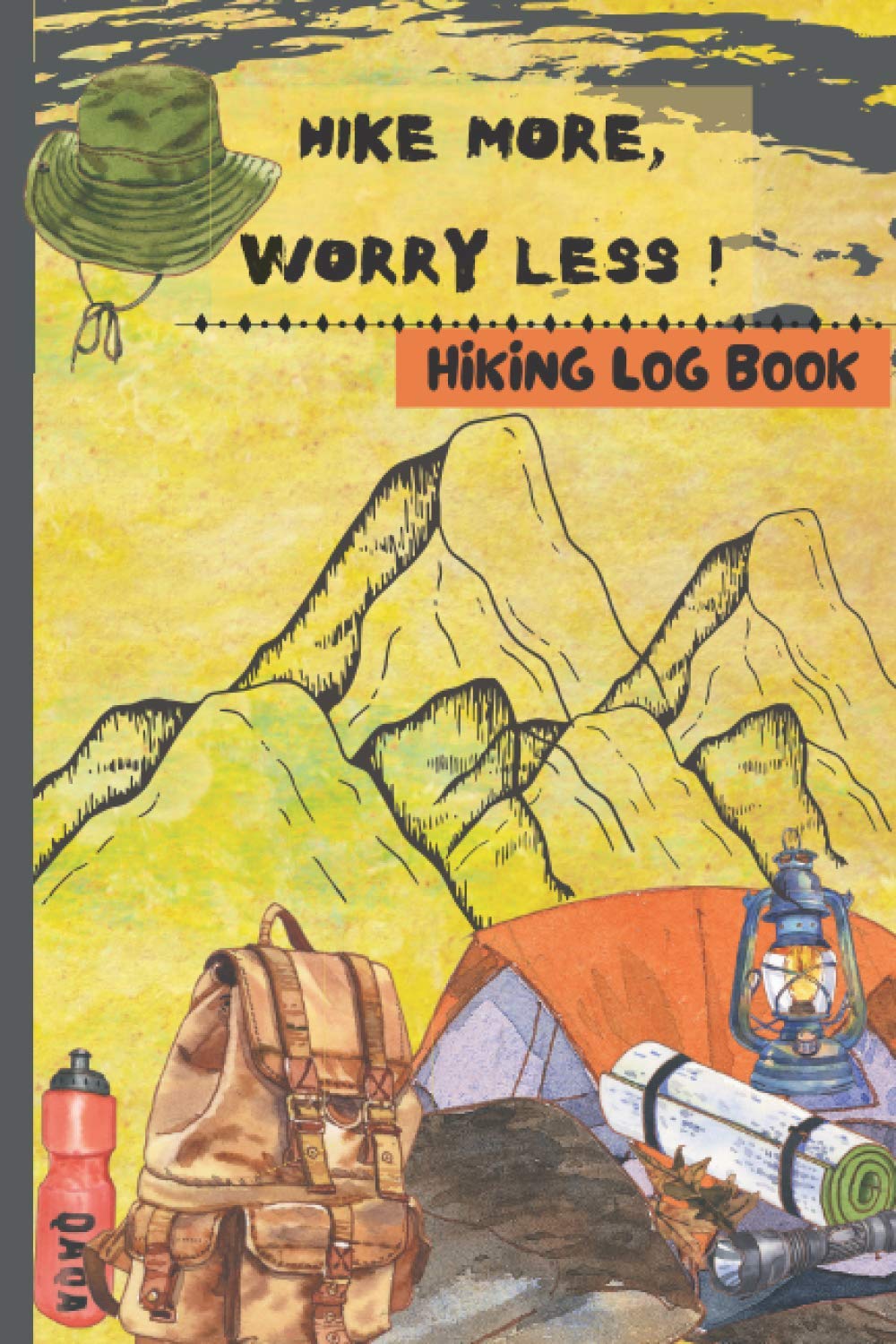 Hike More, Worry Less - Hiking Log Book: Hiking Journal Trail Log Book ...