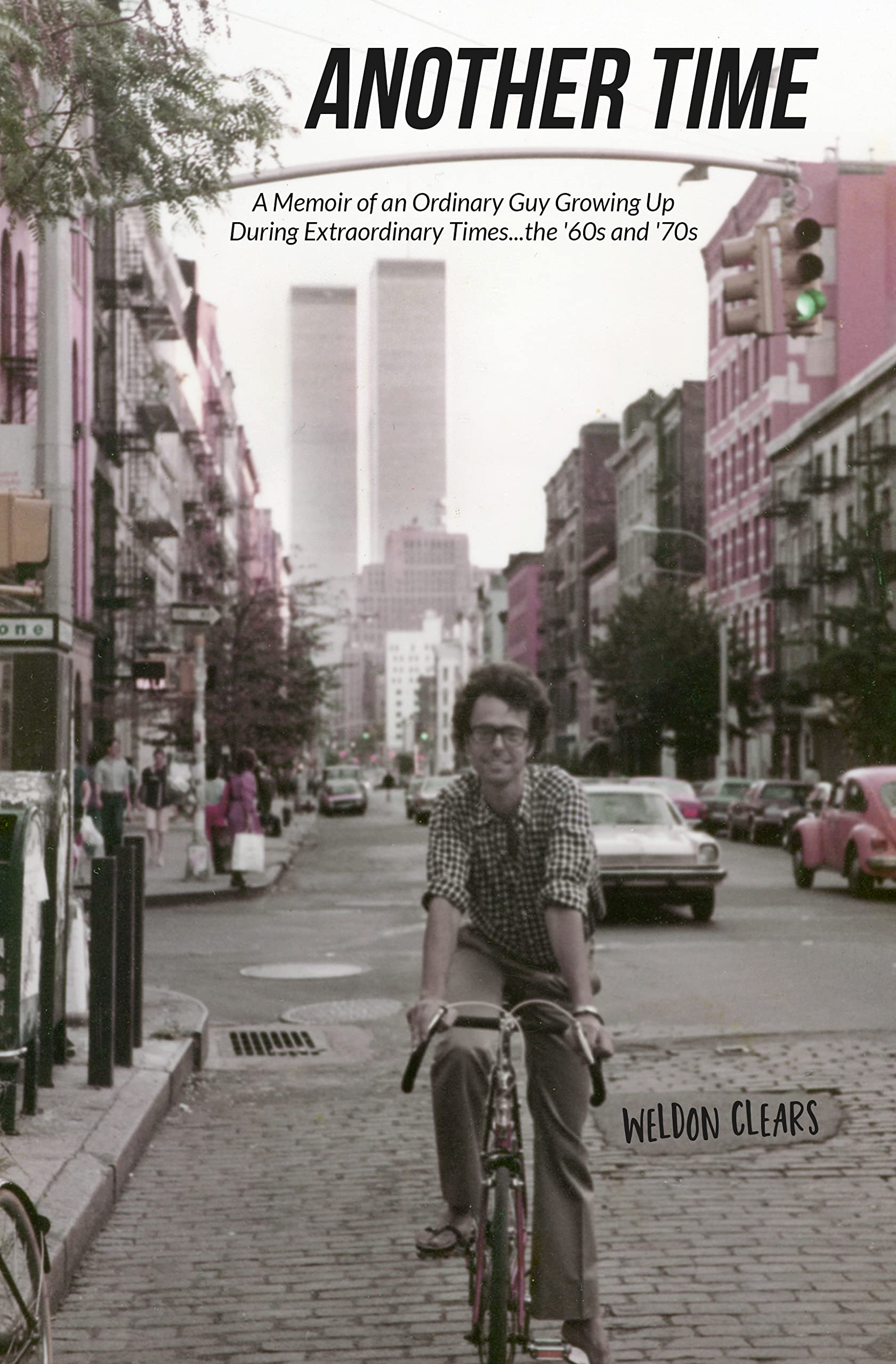 Another Time: Memoir of an ordinary guy growing up during an ...