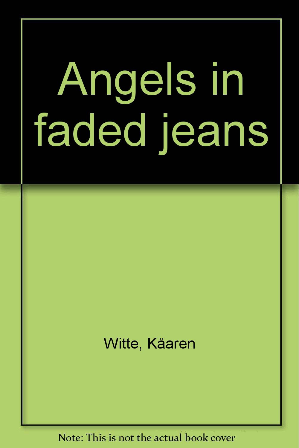 Angels in faded jeans by KaÌˆaren Witte | Goodreads