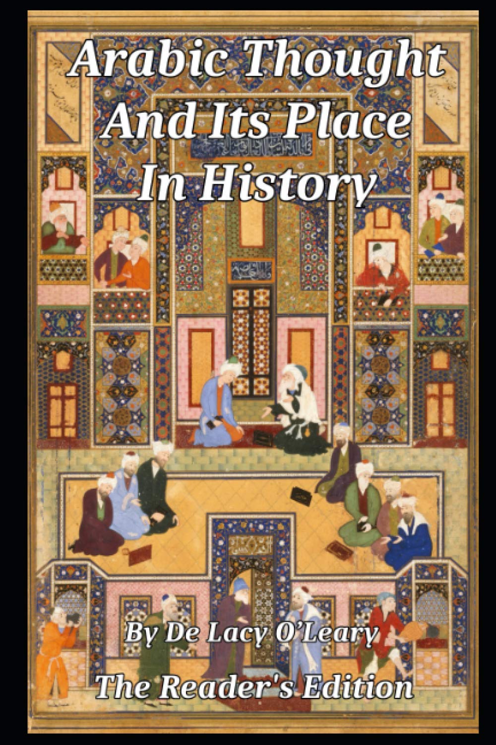 Arabic Thought And Its Place In History: The Reader's Edition by De ...