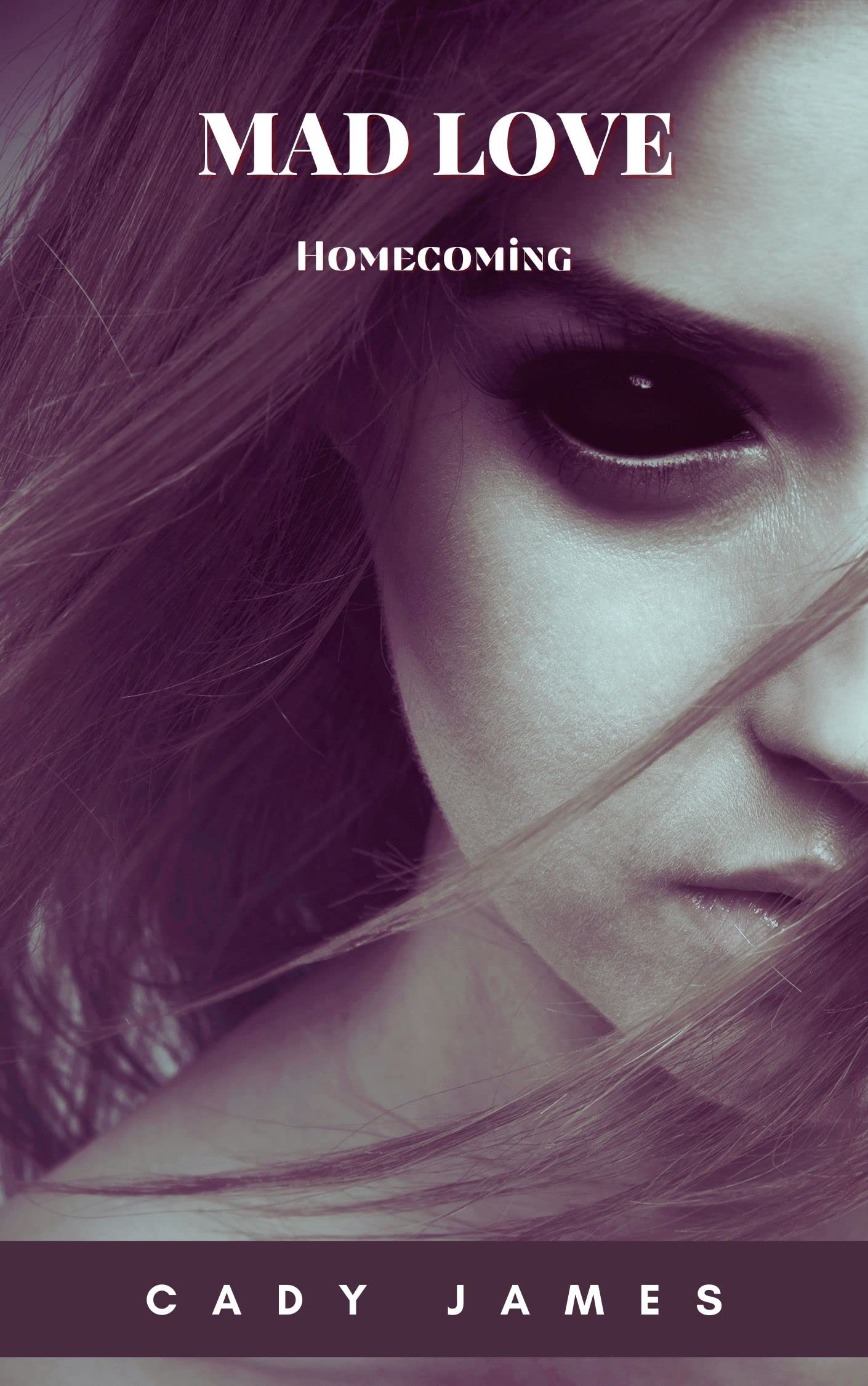 Homecoming: A Mad Love Series by Cady James | Goodreads