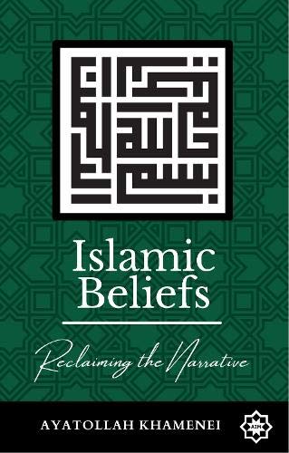 Islamic Beliefs: Reclaiming the Narrative by Ali Khamenei | Goodreads