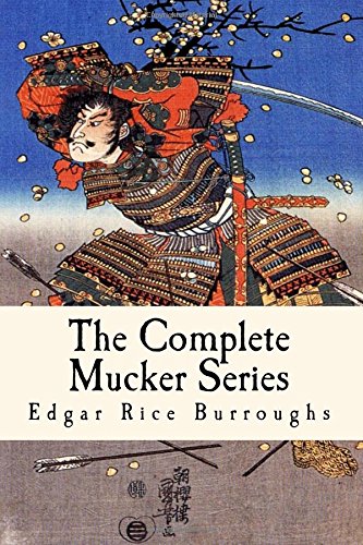 The Complete Mucker Series: All Three Mucker Novels by Edgar Rice ...