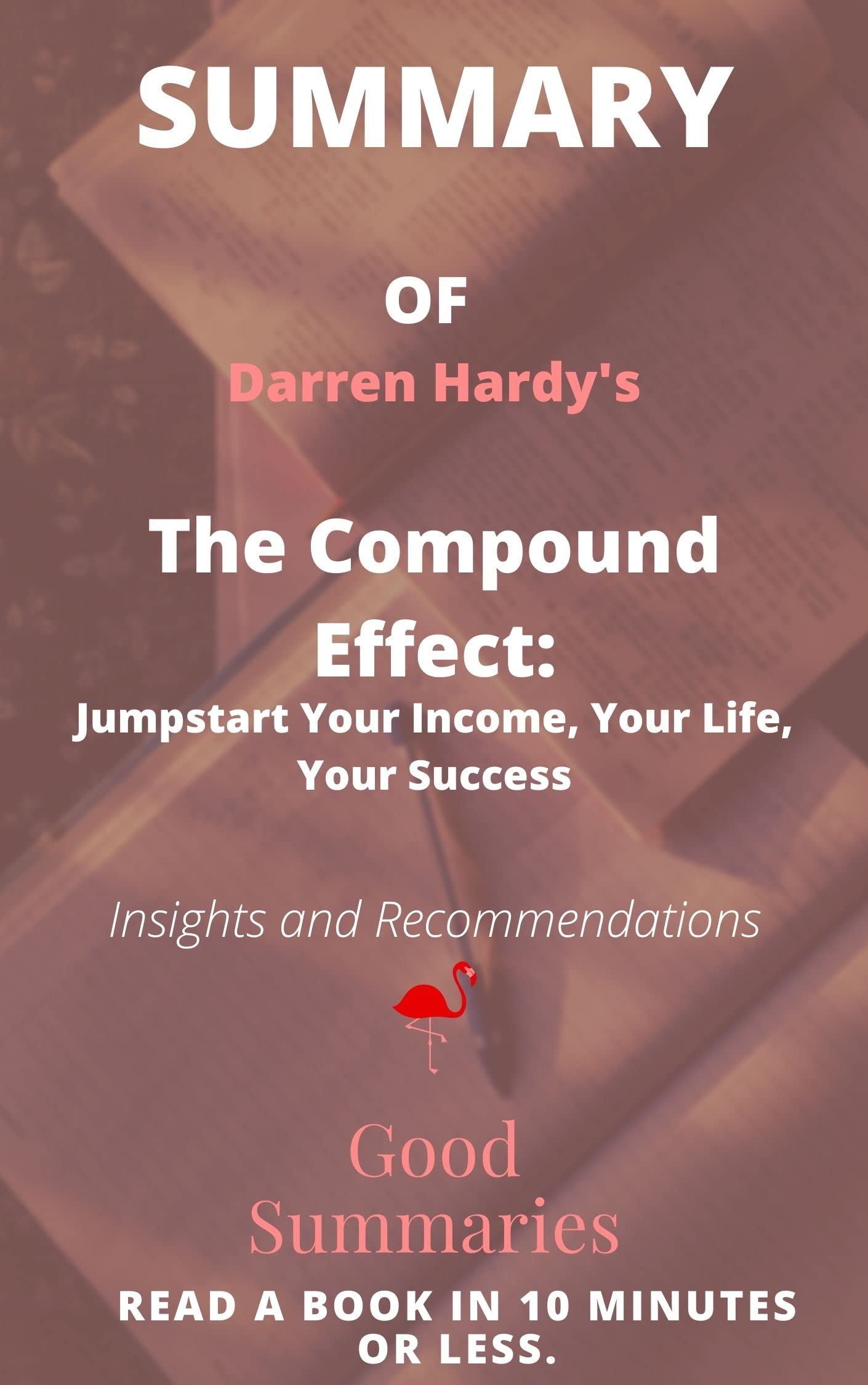 Summary of Darren Hardy's Book: The Compound Effect: Jumpstart Your ...