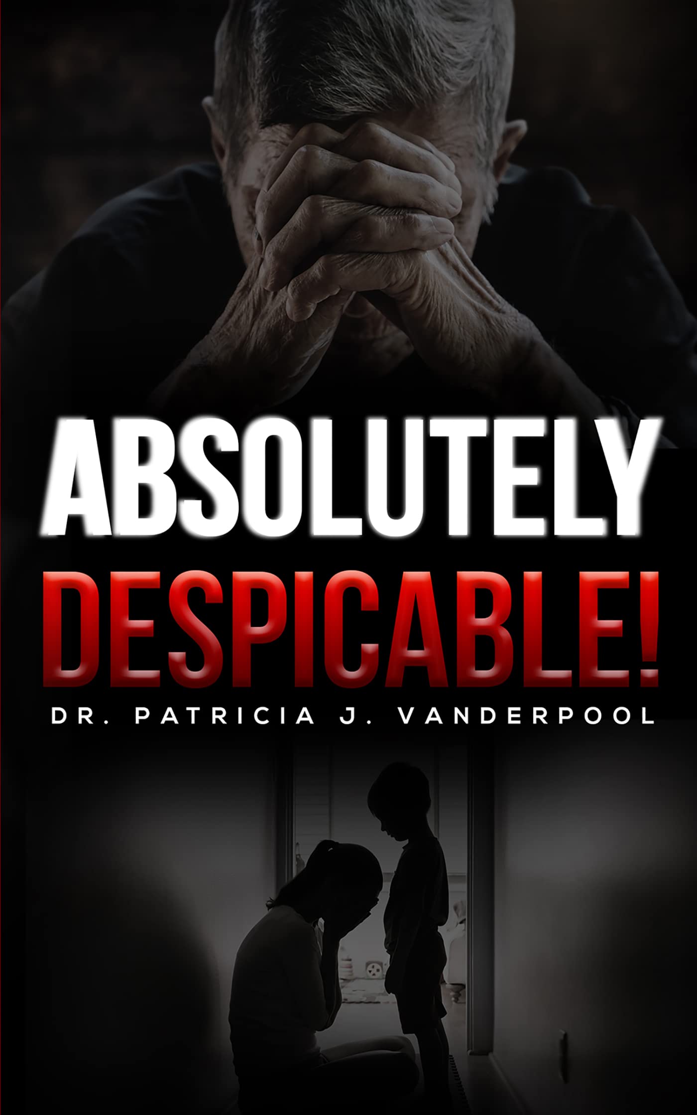 Absolutely Despicable! by Dr. Patricia J. Vanderpool | Goodreads