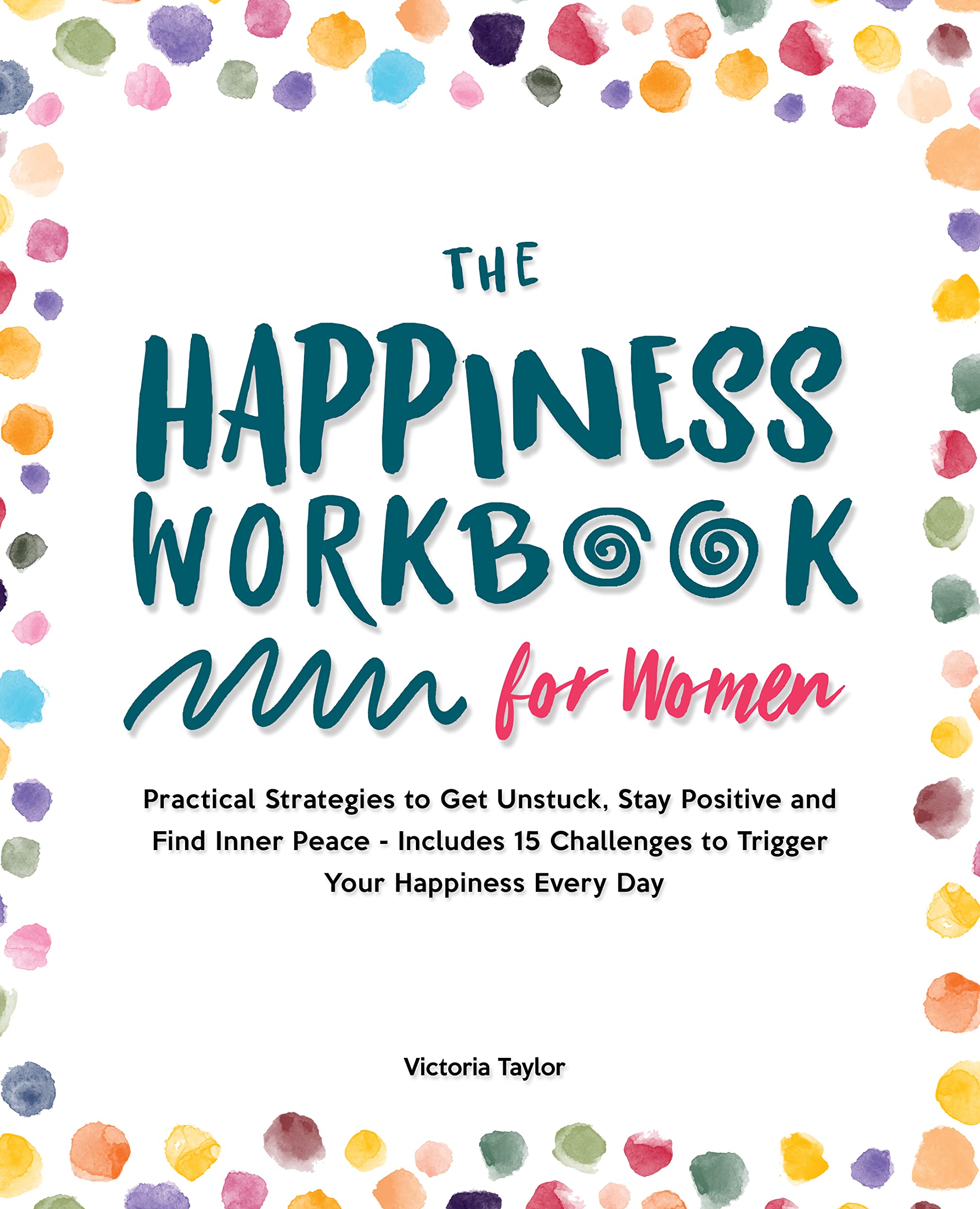 The Happiness Workbook for Women: Practical Strategies to Get Unstuck ...