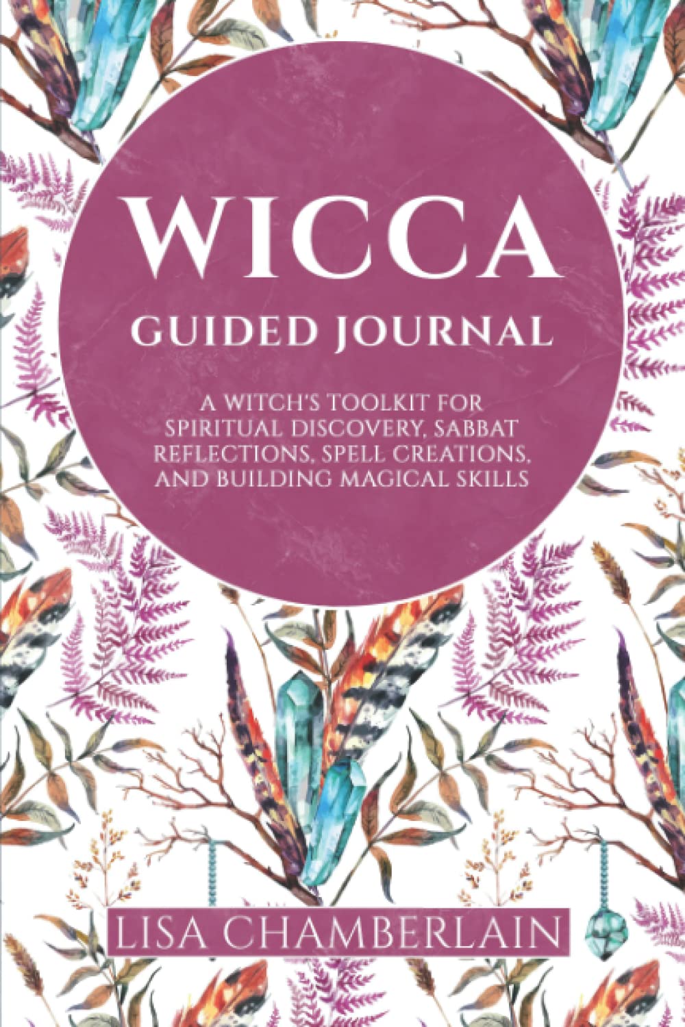 Wicca Guided Journal: A Witch's Toolkit for Spiritual Discovery, Sabbat ...