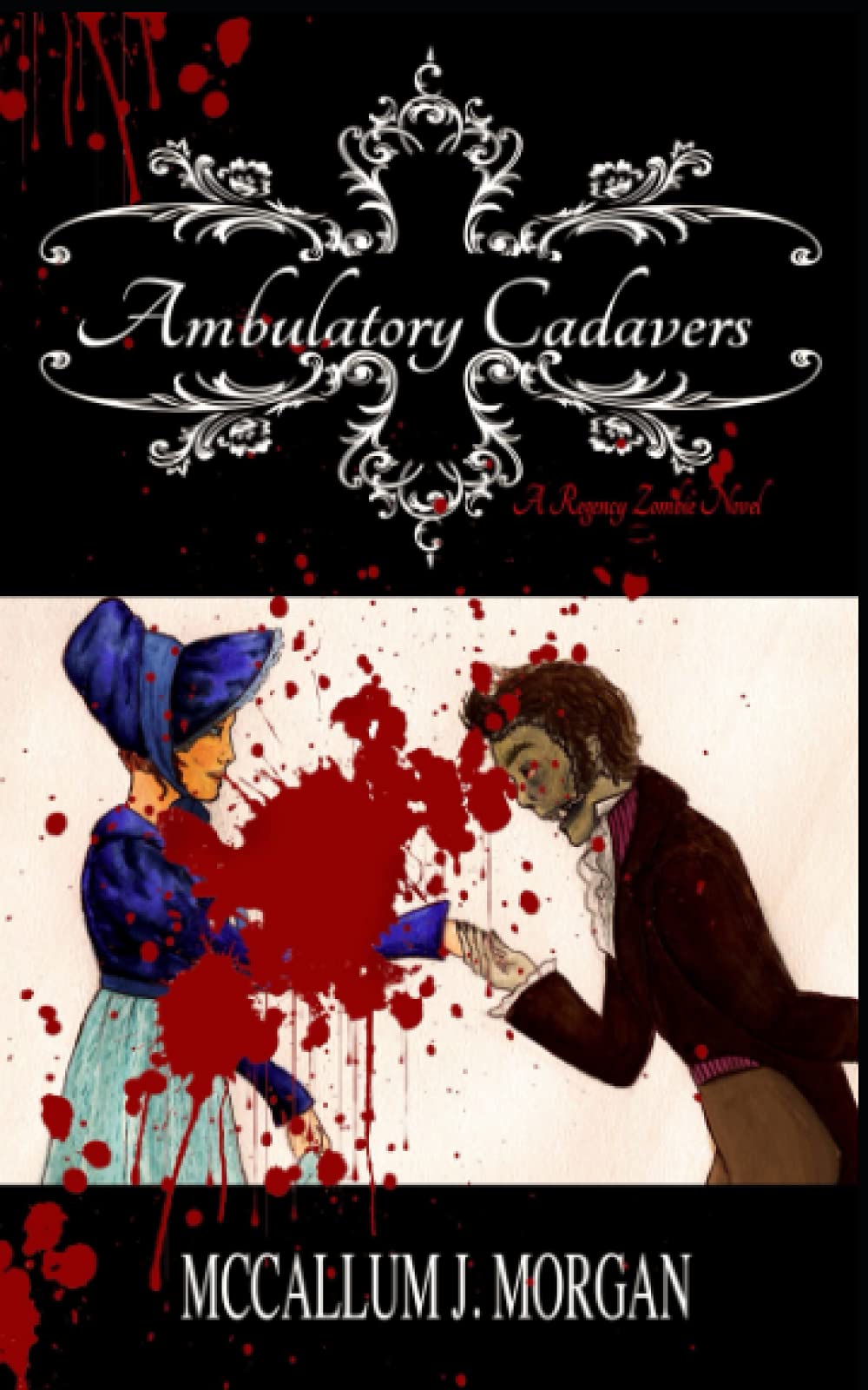 Ambulatory Cadavers: A Regency Zombie Novel by McCallum J Morgan ...
