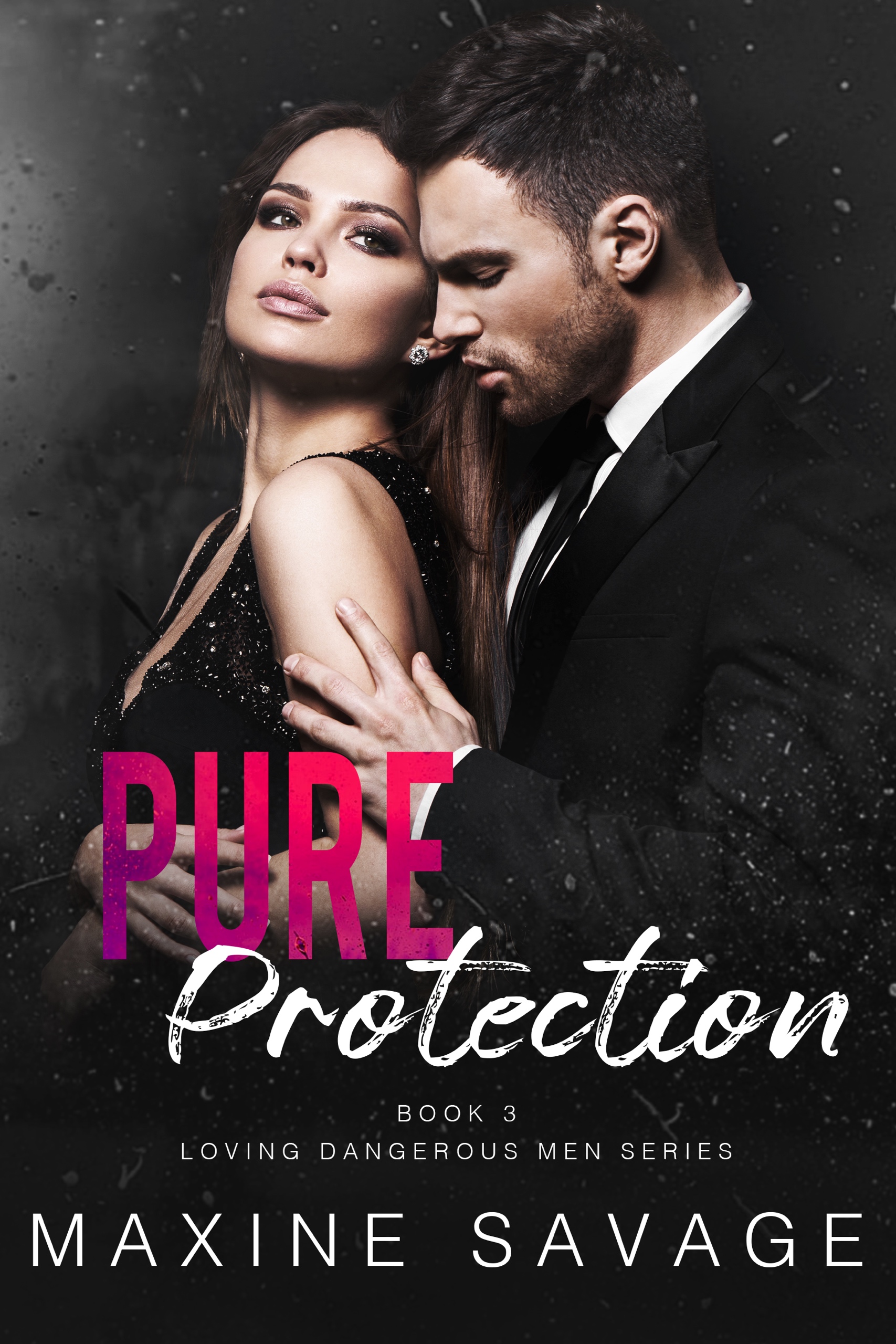 Pure Protection (Loving Dangerous Men #3) by Maxine Savage | Goodreads