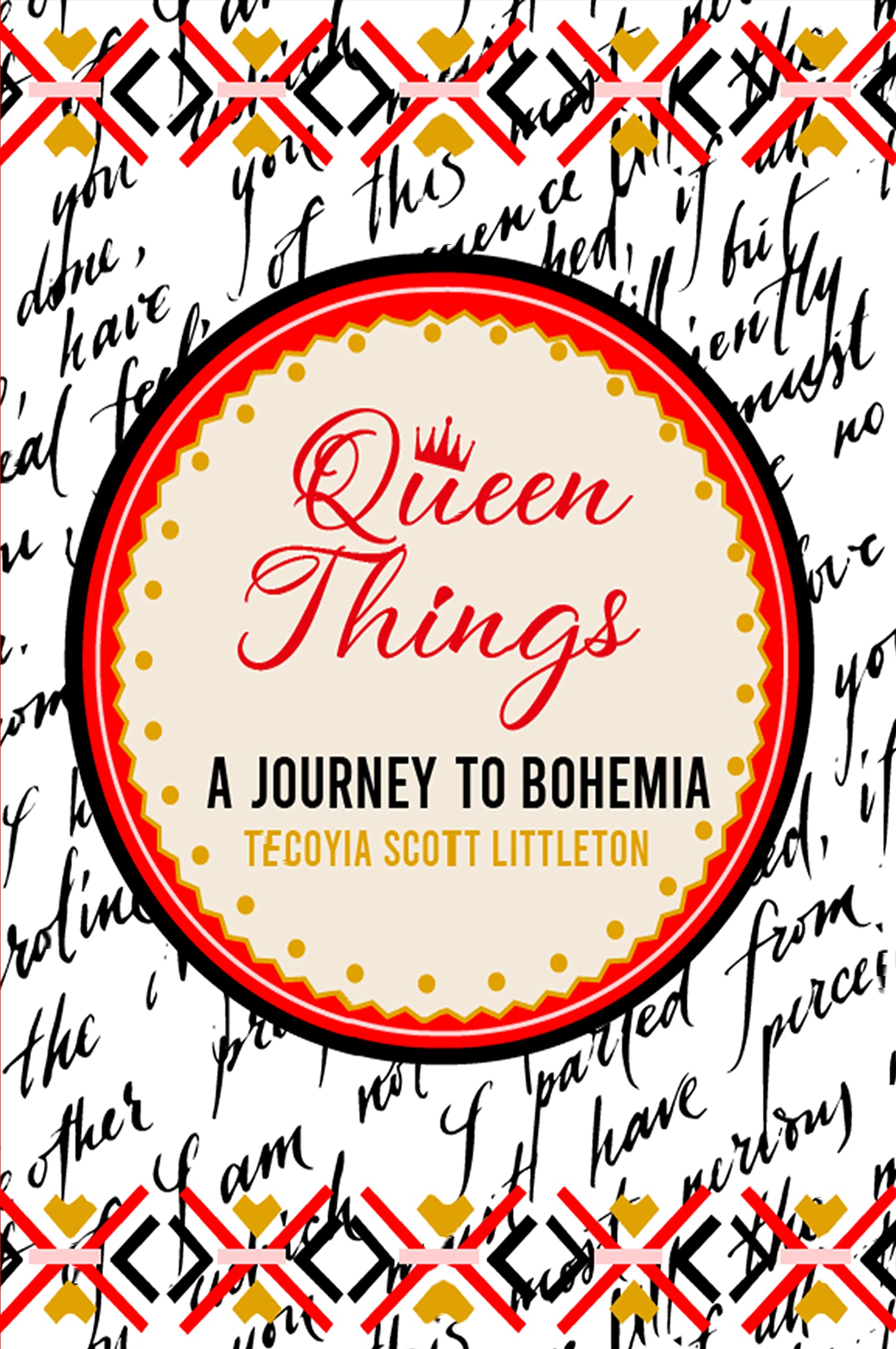 Queen Things: A Journey to Bohemia by Tecoyia Scott Littleton | Goodreads