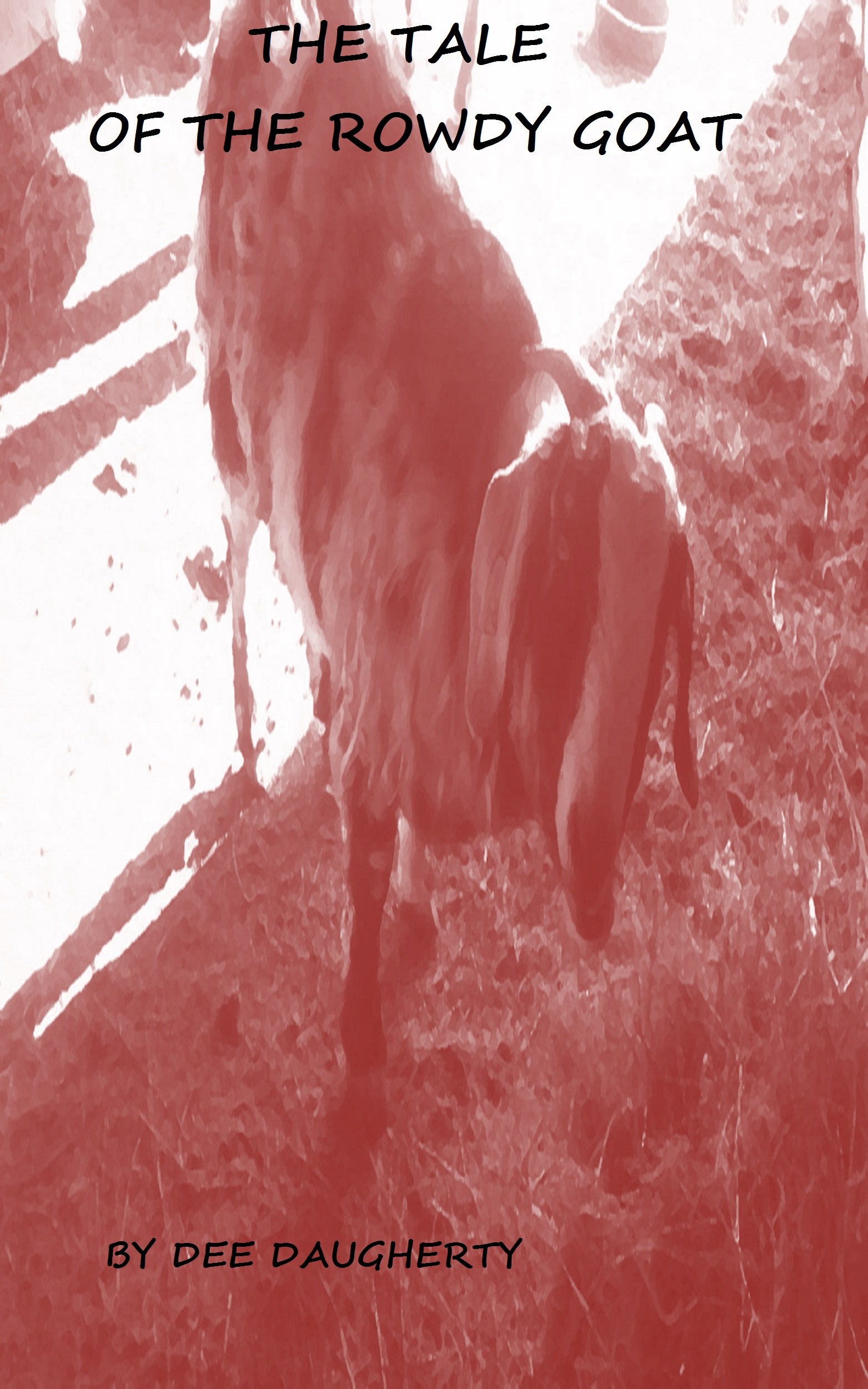 THE TALE OF THE ROWDY GOAT by Dee Daugherty | Goodreads