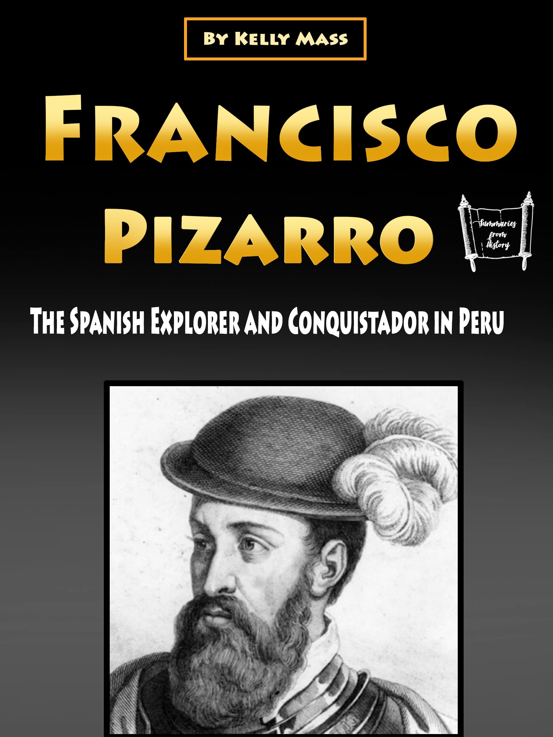 Francisco Pizarro: The Spanish Explorer and Conquistador in Peru by ...
