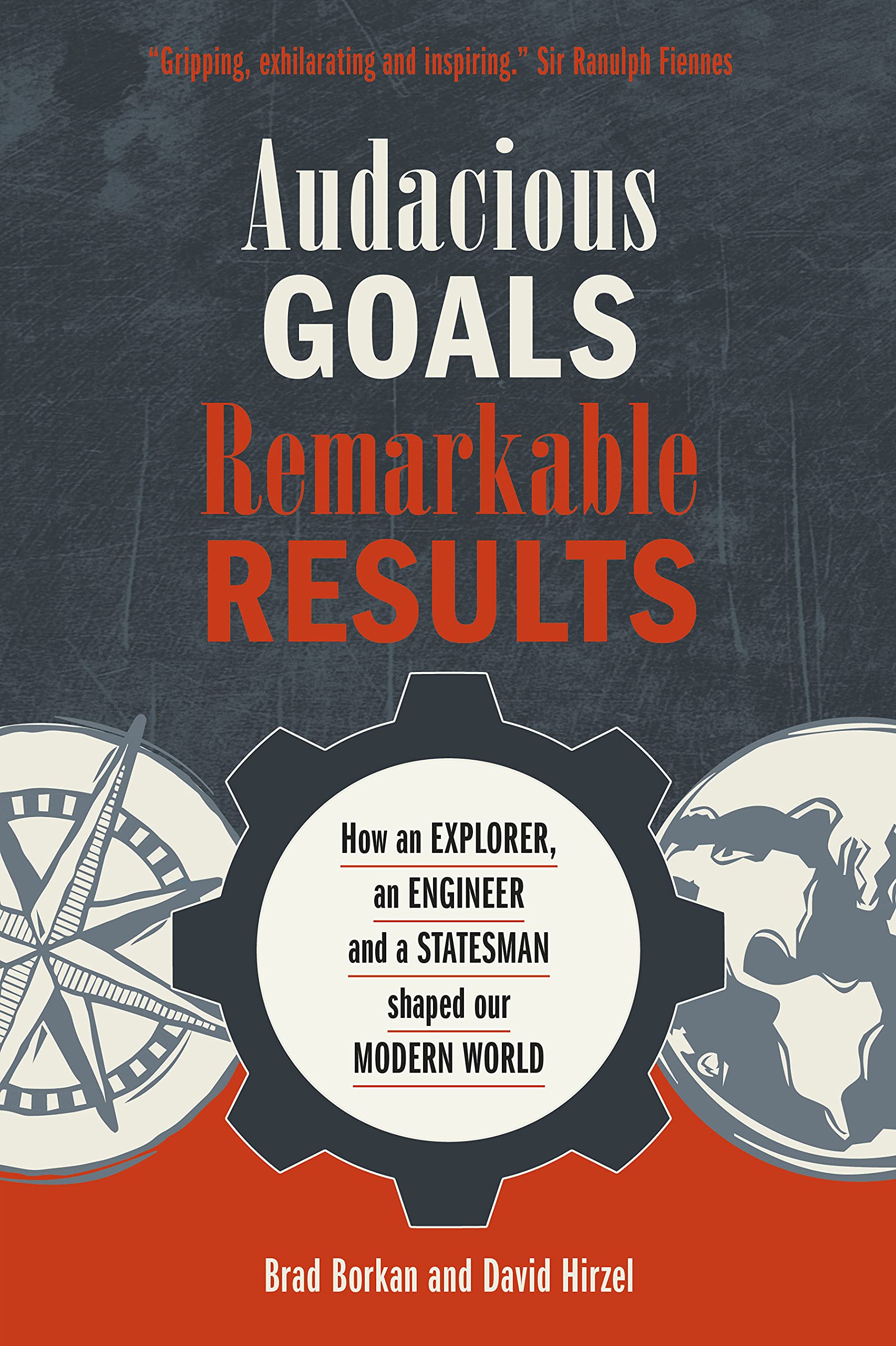 Audacious Goals, Remarkable Results: How an Explorer, an Engineer and a ...