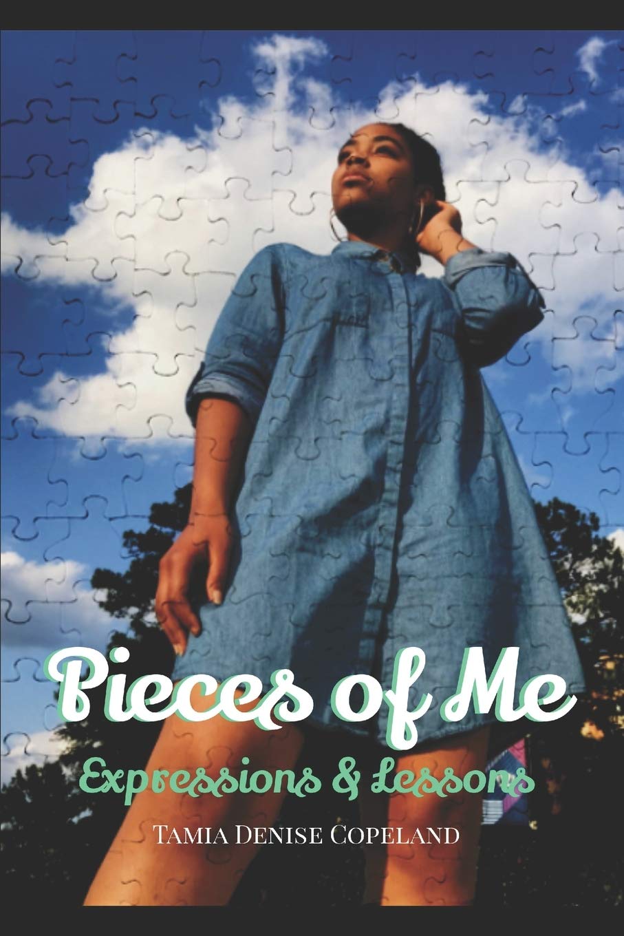 Pieces of Me: Expressions & Lessons by Ms. Tamia Denise Copeland ...